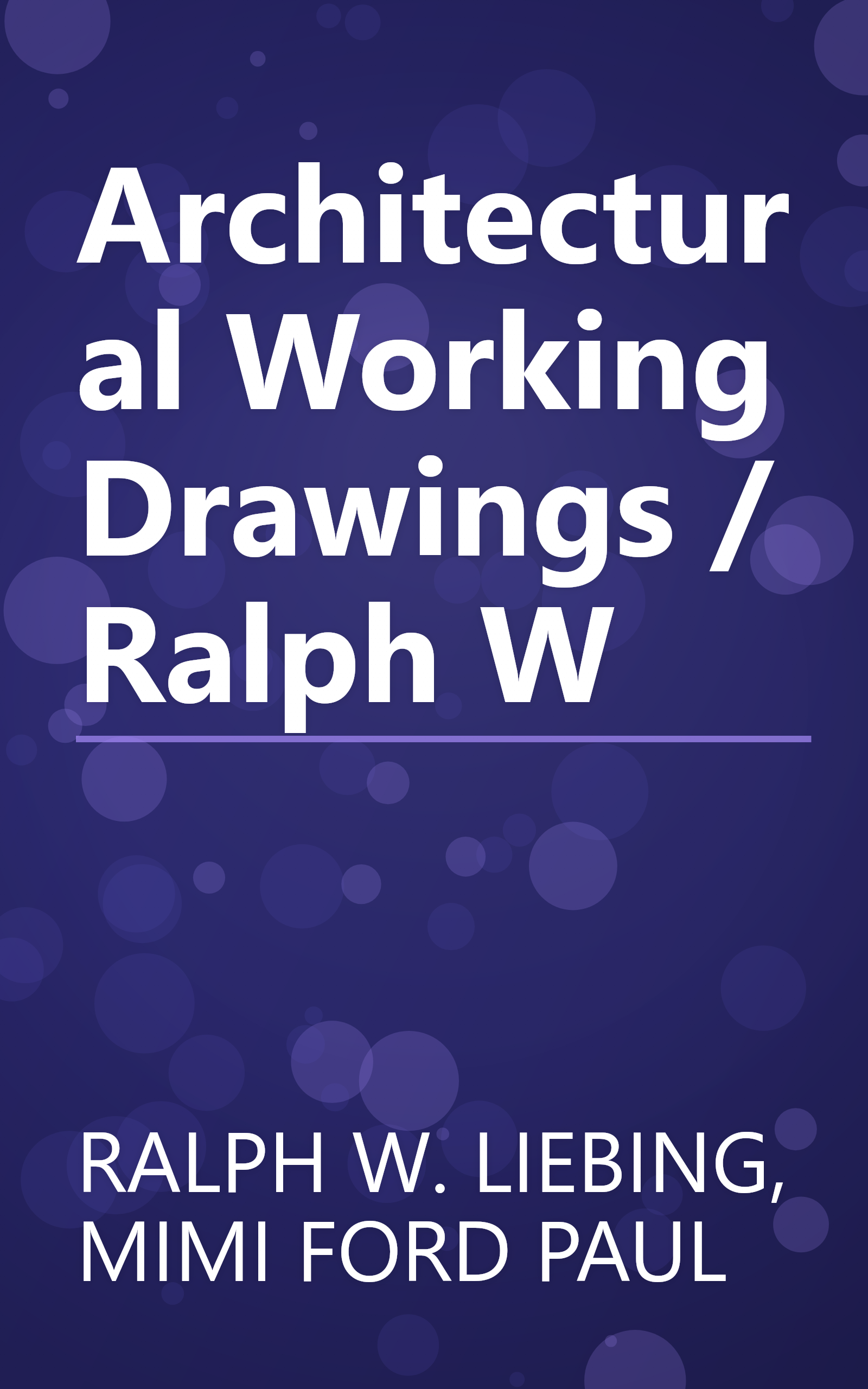 Architectural Working Drawings / Ralph W book cover