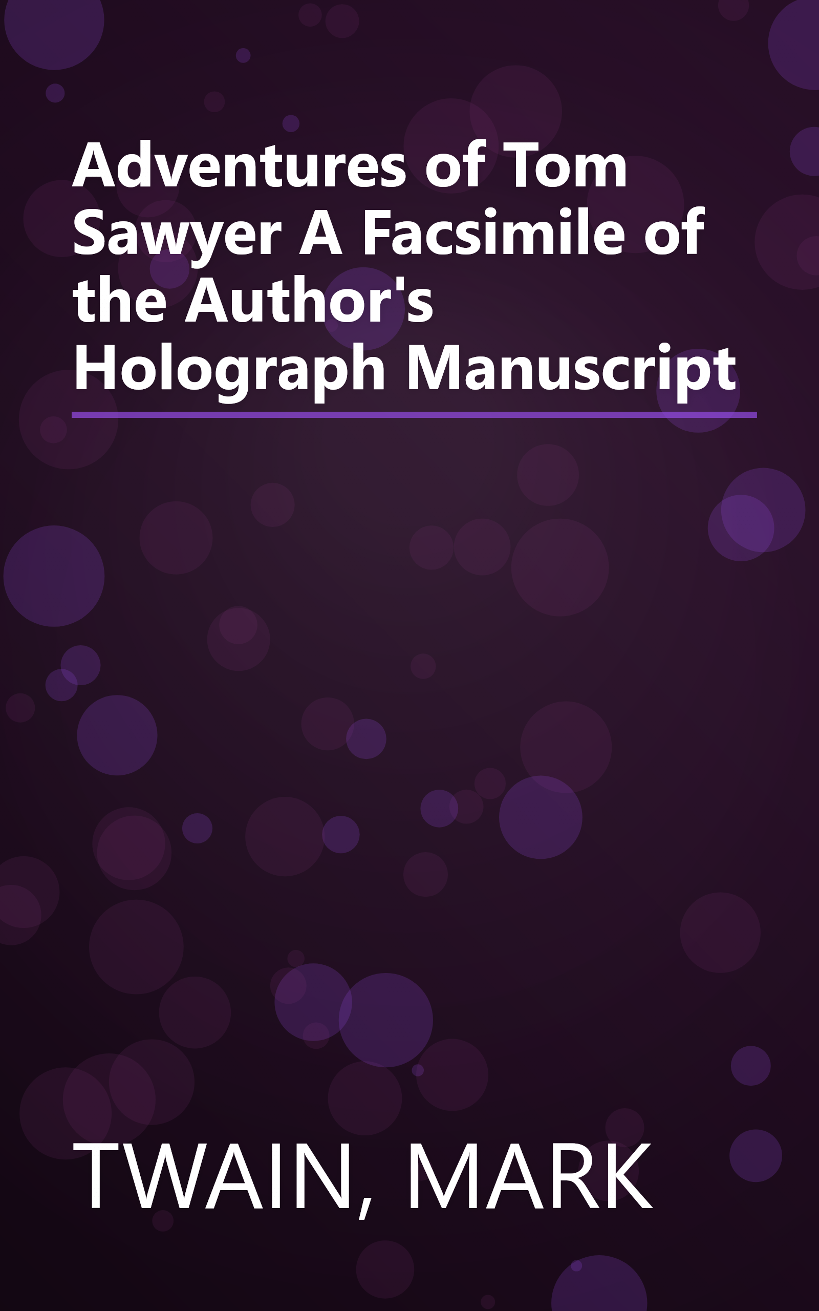 Adventures of Tom Sawyer A Facsimile of the Author's Holograph Manuscript book cover