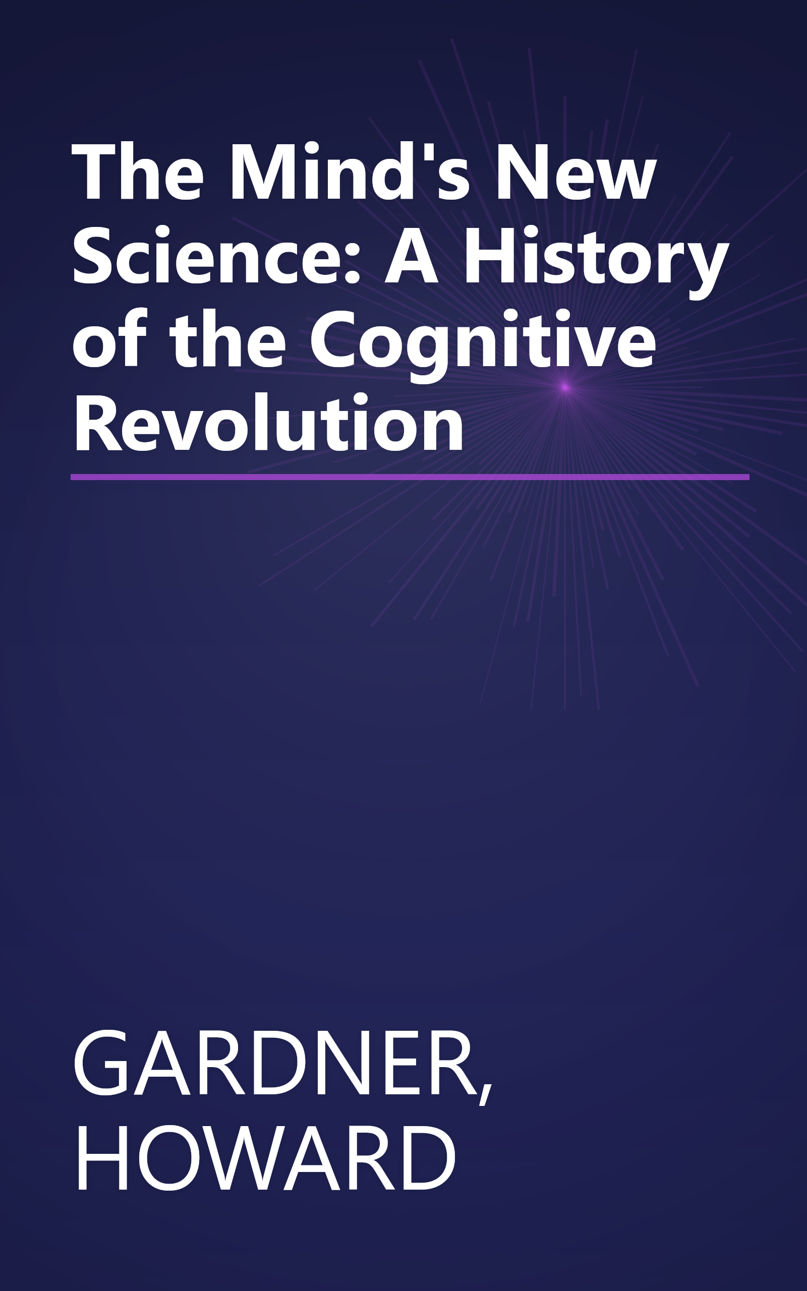 The Mind's New Science: A History of the Cognitive Revolution book cover