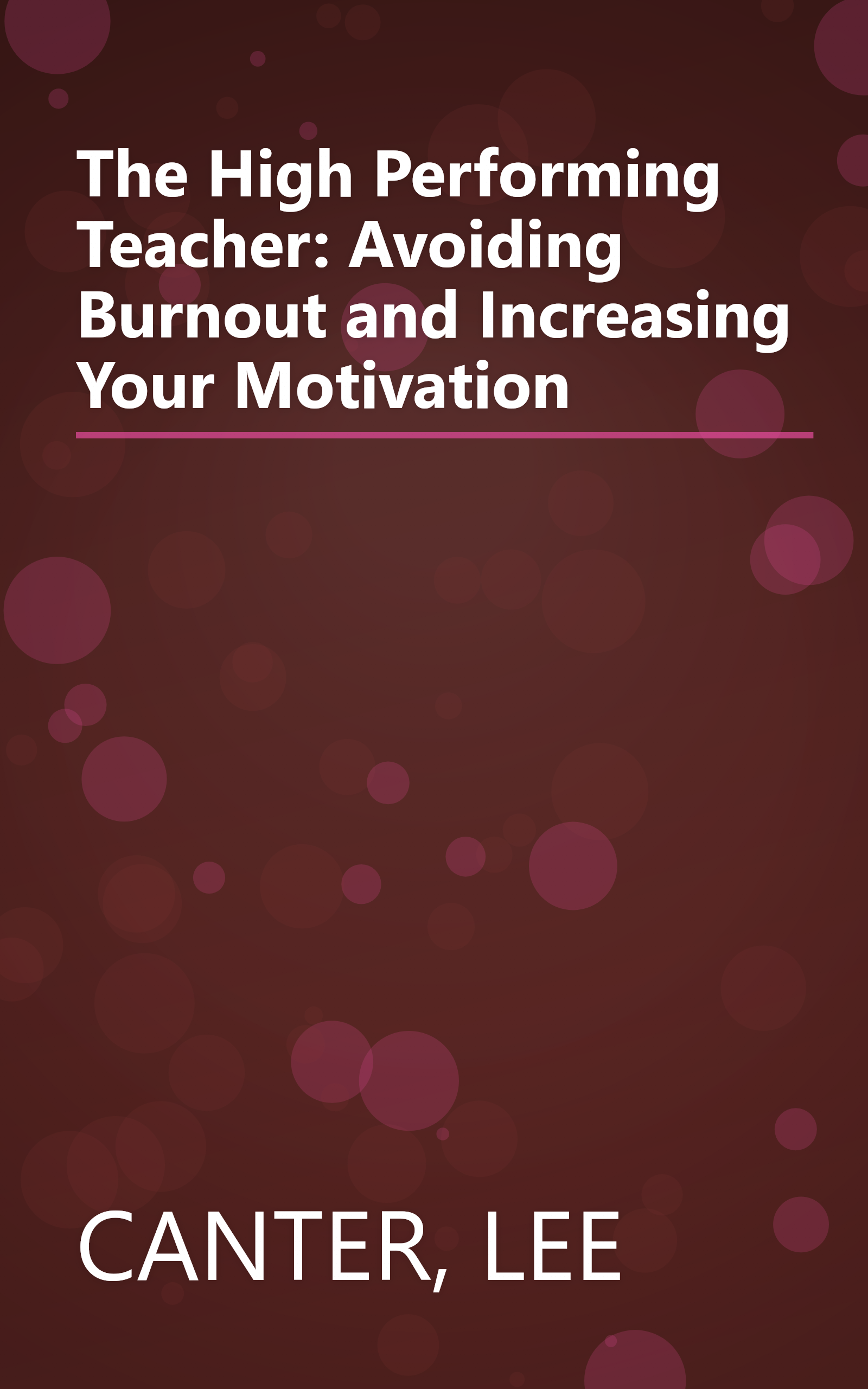 The High Performing Teacher: Avoiding Burnout and Increasing Your Motivation book cover