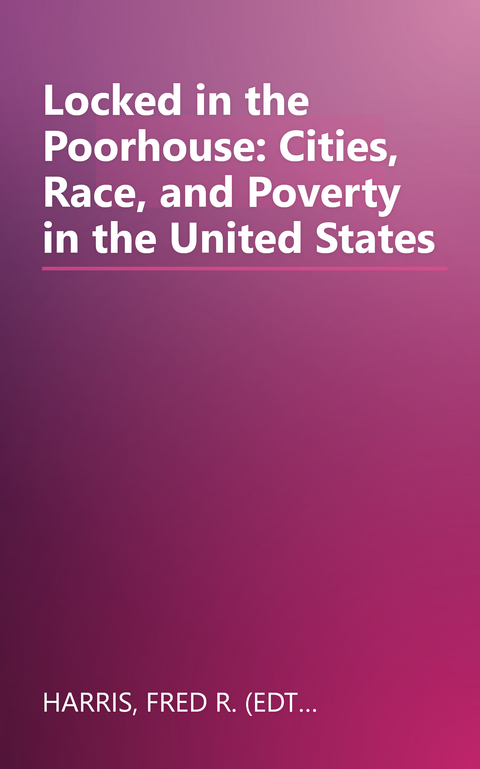 Locked in the Poorhouse: Cities, Race, and Poverty in the United States book cover