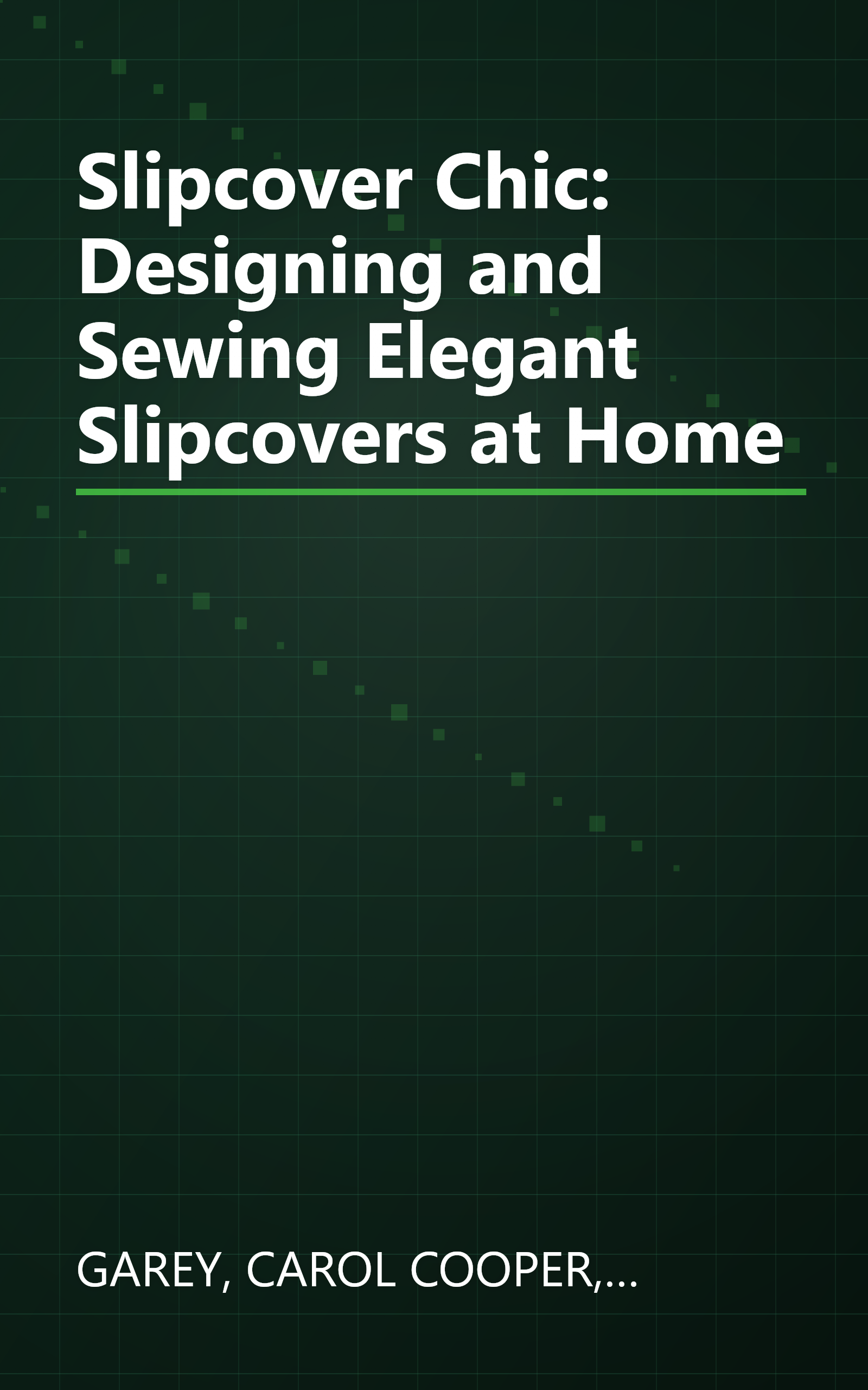 Slipcover Chic: Designing and Sewing Elegant Slipcovers at Home book cover