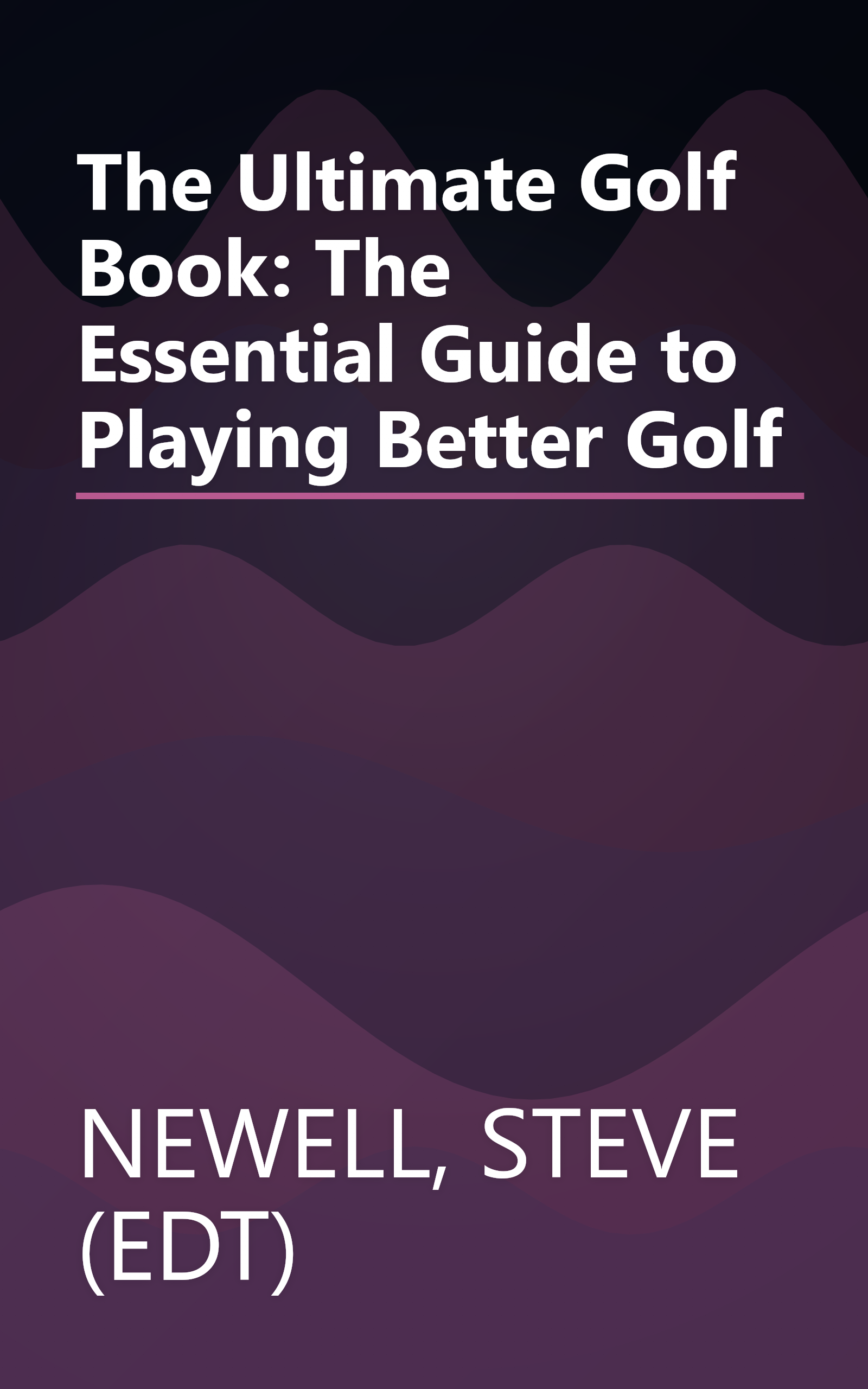 The Ultimate Golf Book: The Essential Guide to Playing Better Golf book cover