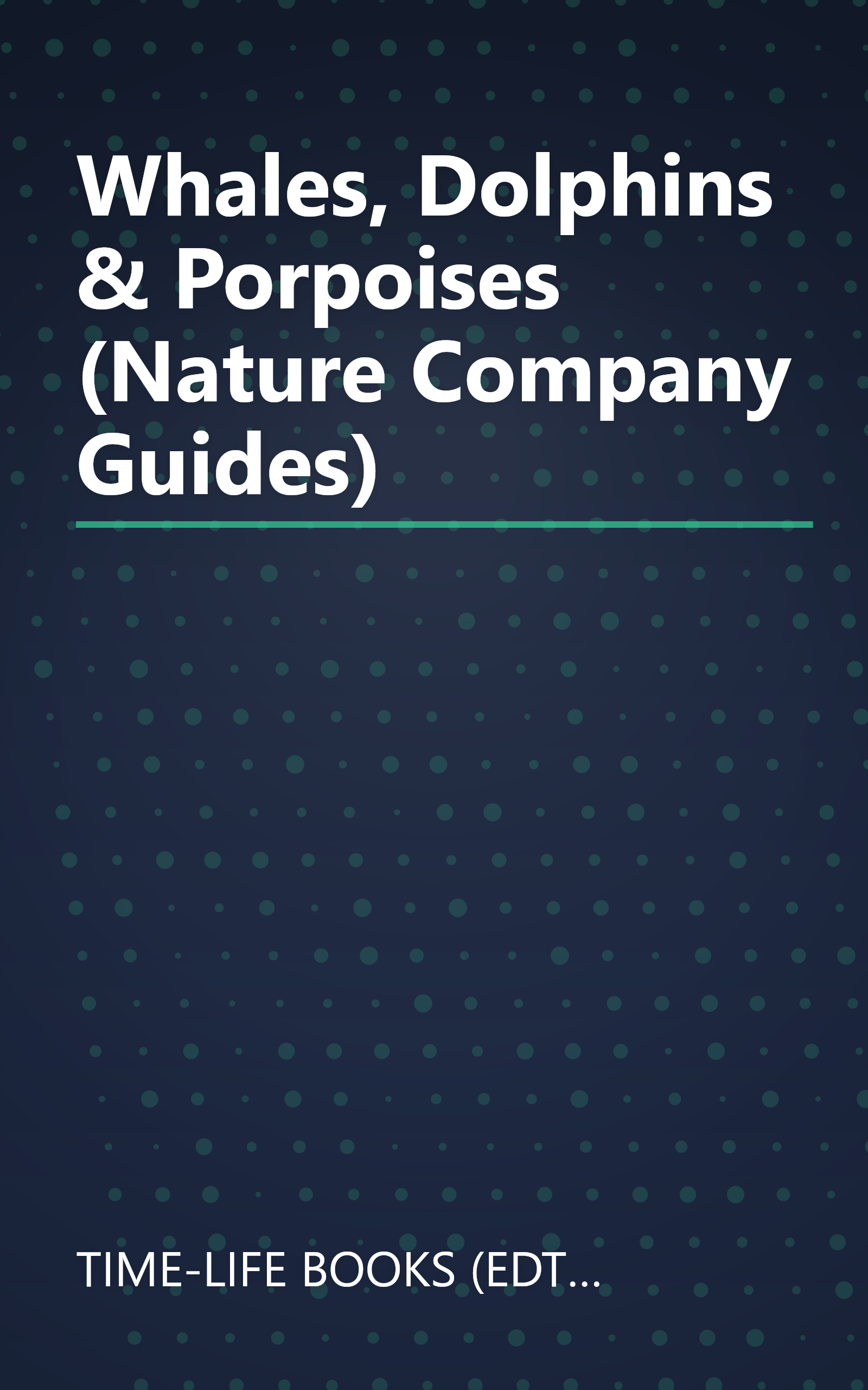 Whales, Dolphins & Porpoises (Nature Company Guides) book cover