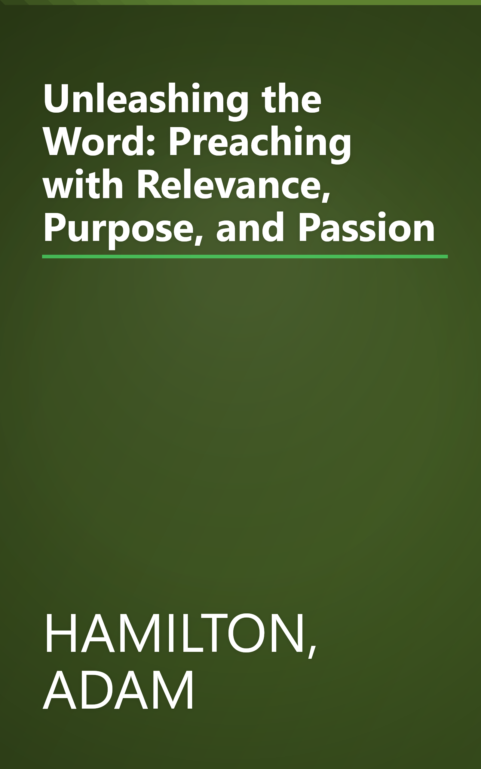 Unleashing the Word: Preaching with Relevance, Purpose, and Passion book cover