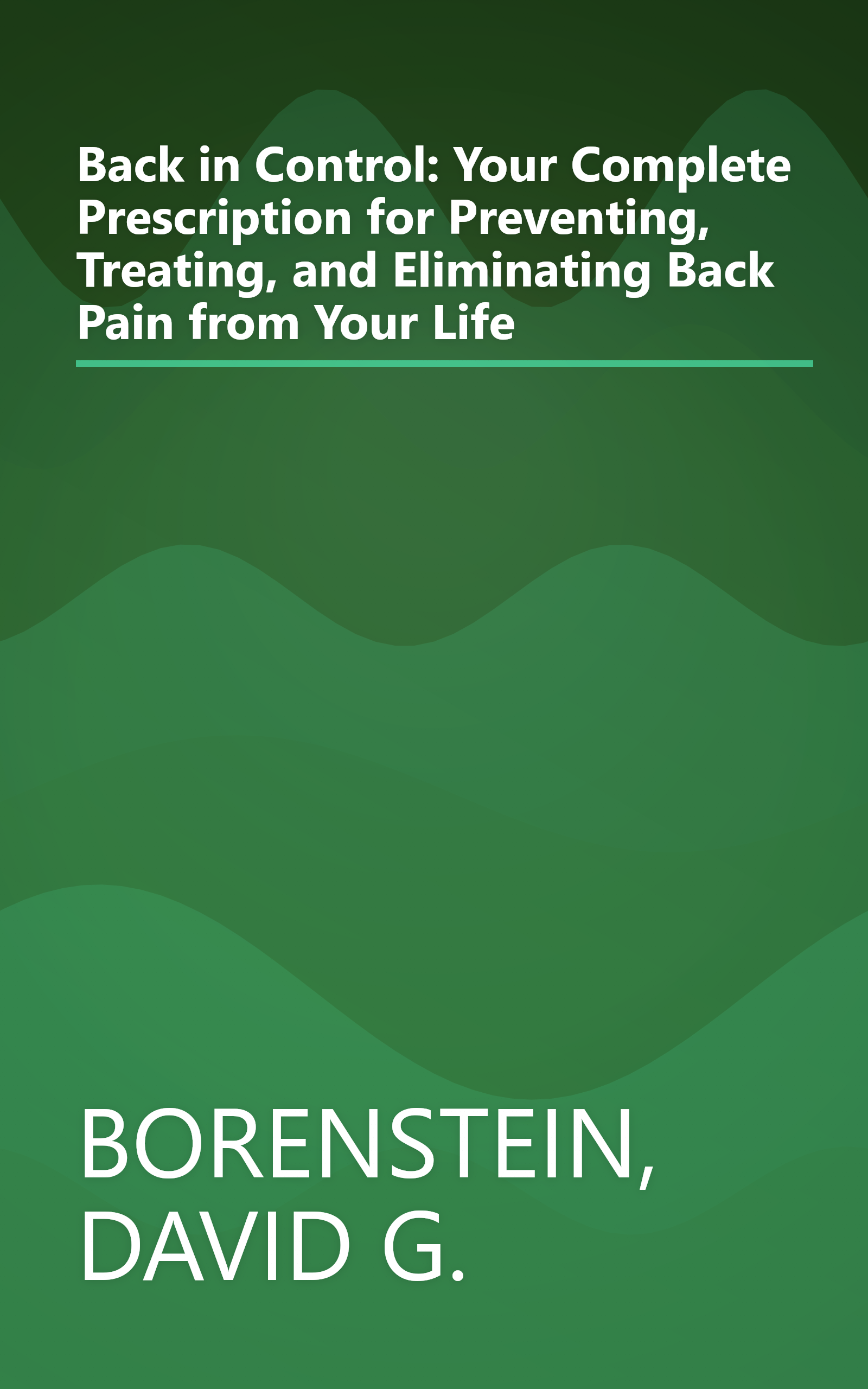 Back in Control: Your Complete Prescription for Preventing, Treating, and Eliminating Back Pain from Your Life book cover