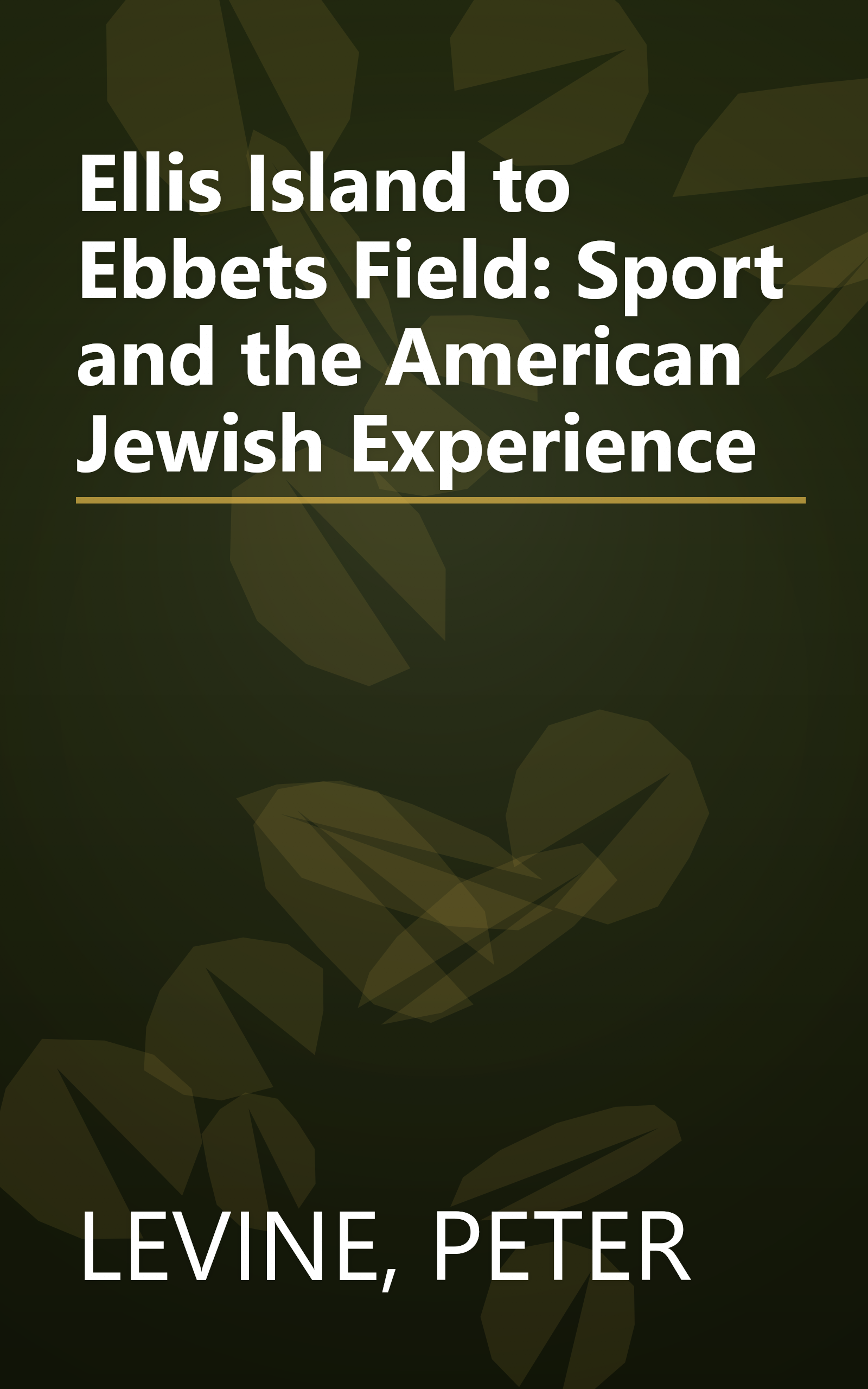Ellis Island to Ebbets Field: Sport and the American Jewish Experience book cover