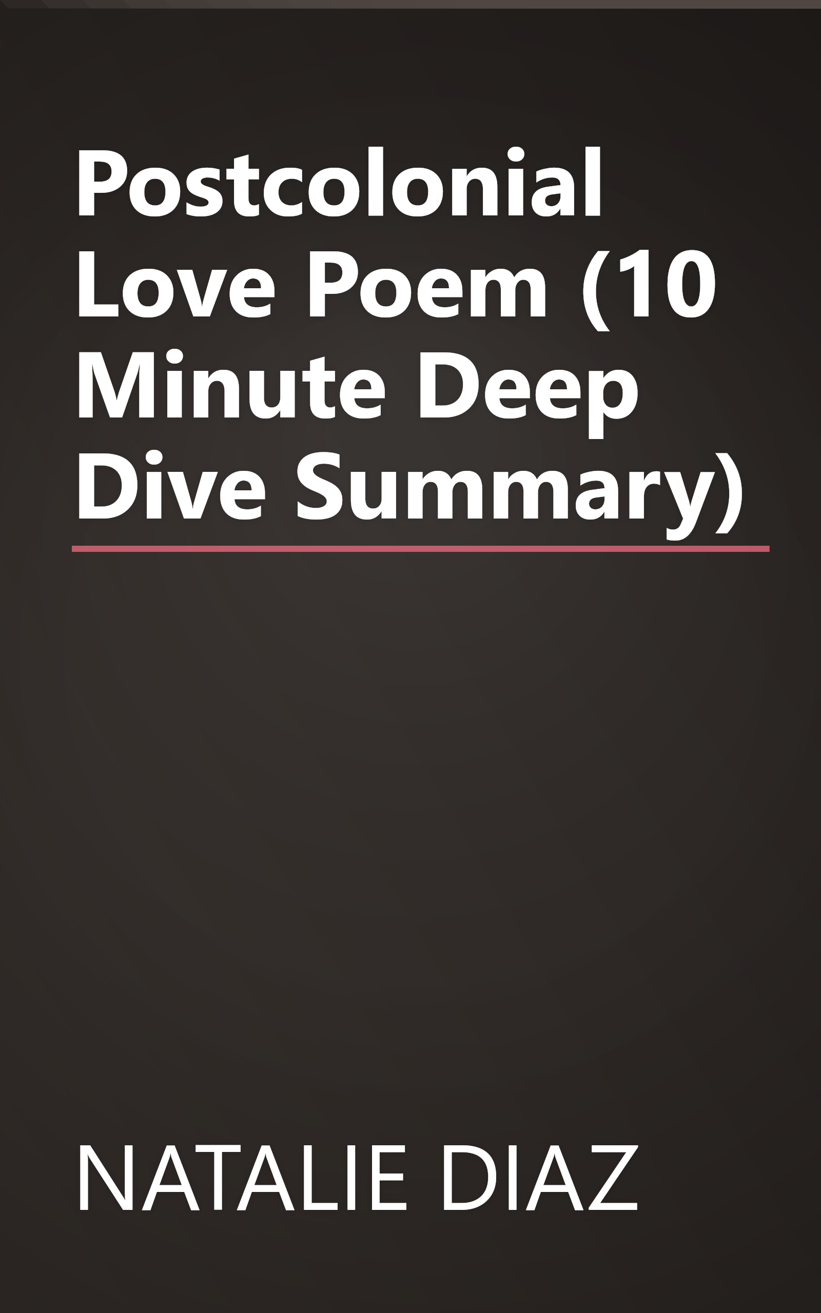 Postcolonial Love Poem (10 Minute   Deep Dive Summary) book cover