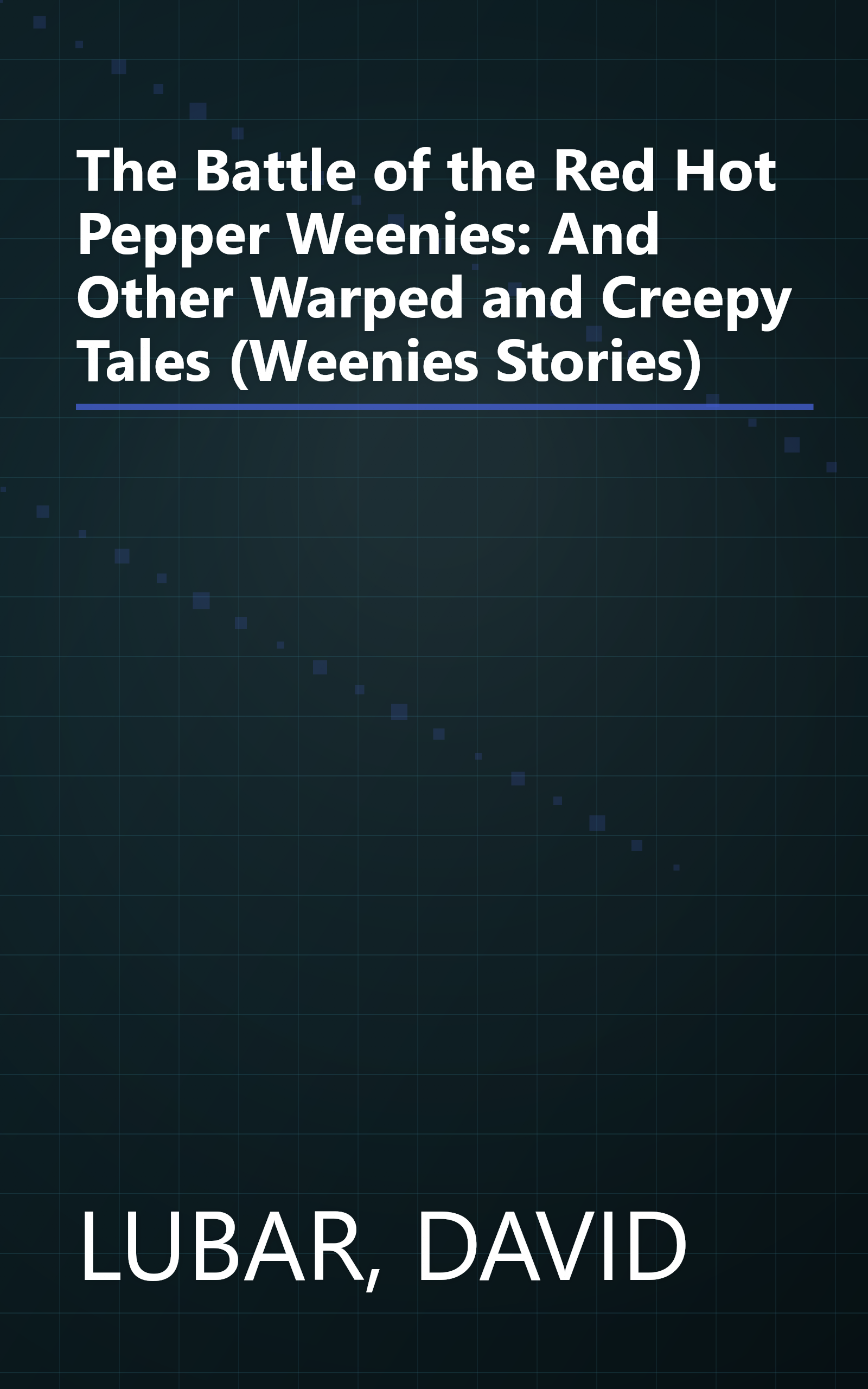 The Battle of the Red Hot Pepper Weenies: And Other Warped and Creepy Tales (Weenies Stories) book cover