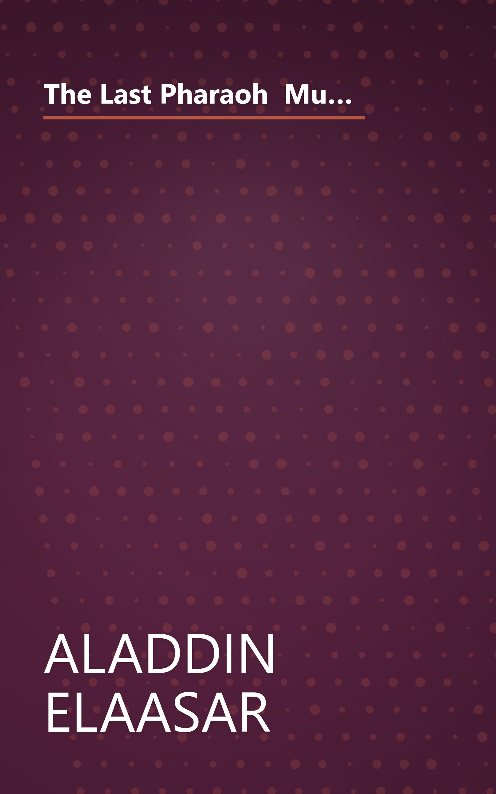 The Last Pharaoh  Mubarak And The Uncertain Future Of Egypt In The Volatile Mid East (10 Minute   Deep Dive Summary) book cover