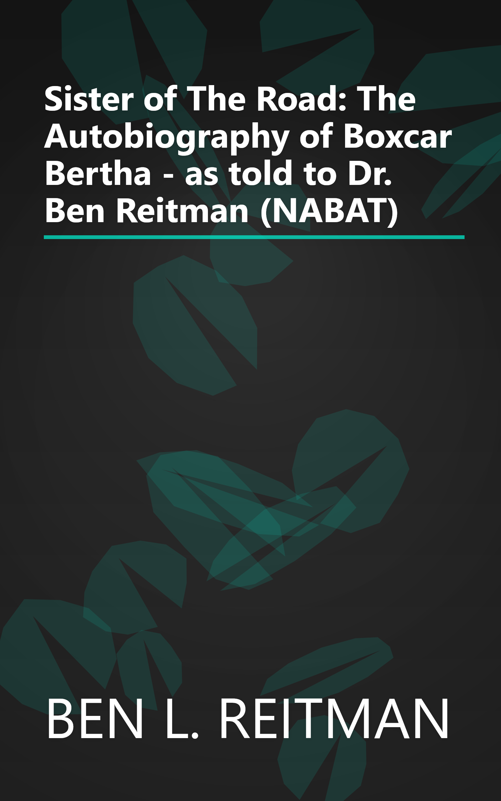 Sister of The Road: The Autobiography of Boxcar Bertha - as told to Dr. Ben Reitman (NABAT) book cover