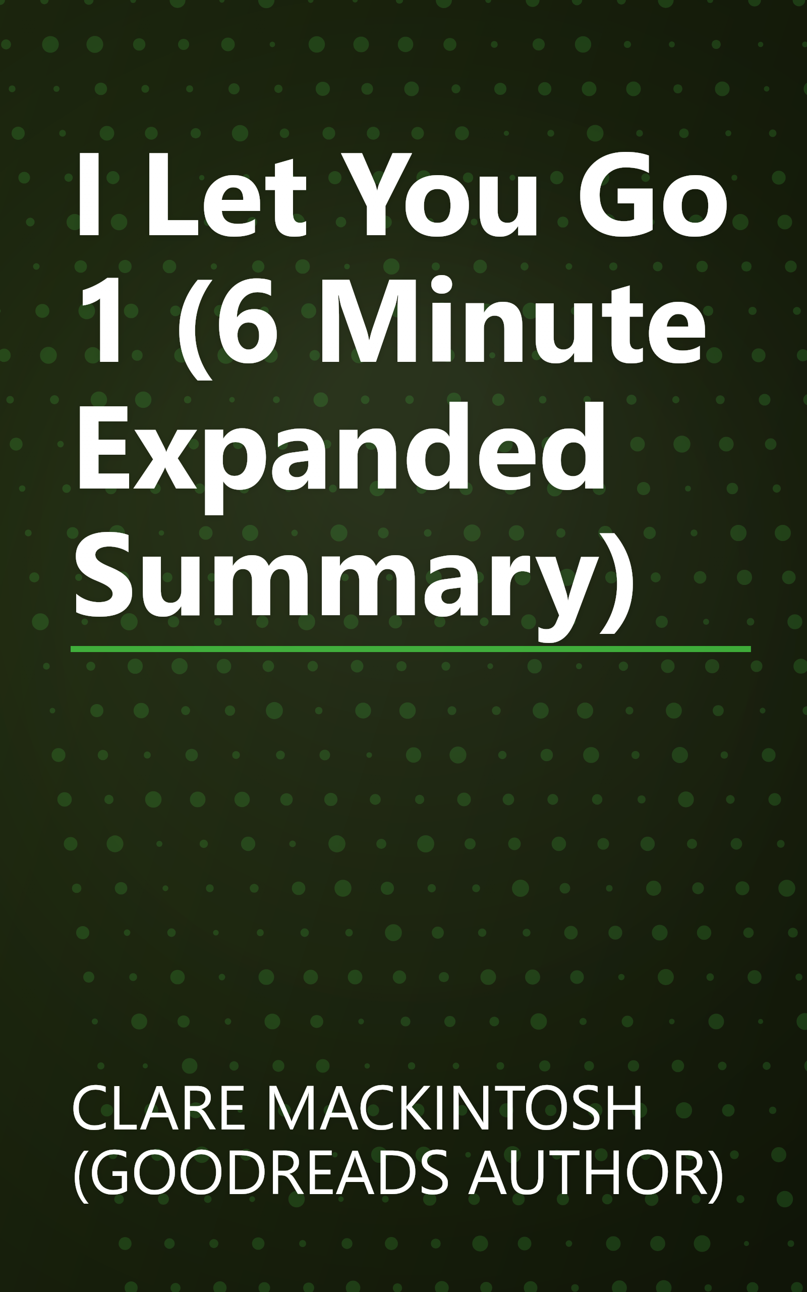 I Let You Go 1 (6 Minute   Expanded Summary) book cover