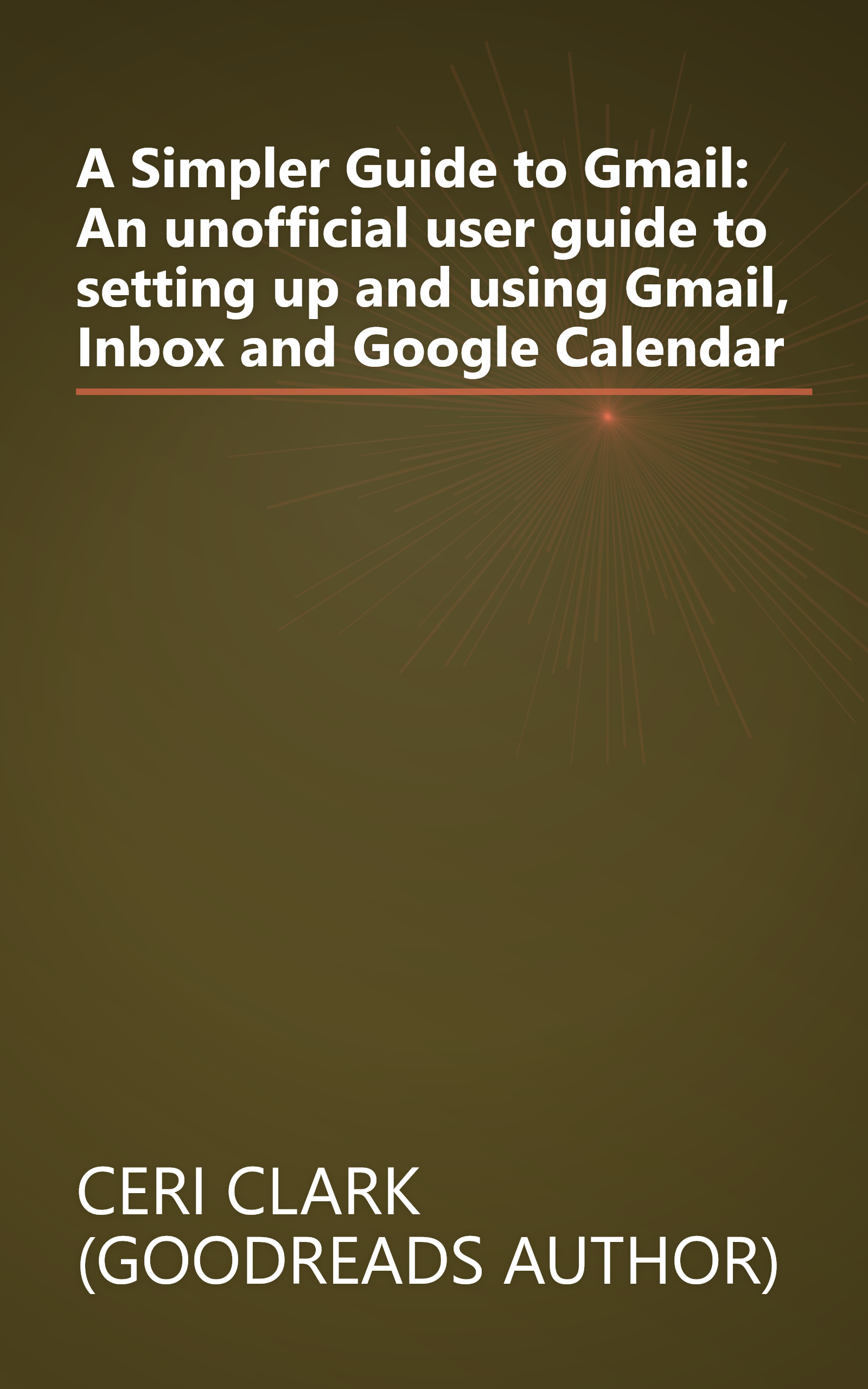 A Simpler Guide to Gmail: An unofficial user guide to setting up and using Gmail, Inbox and Google Calendar book cover
