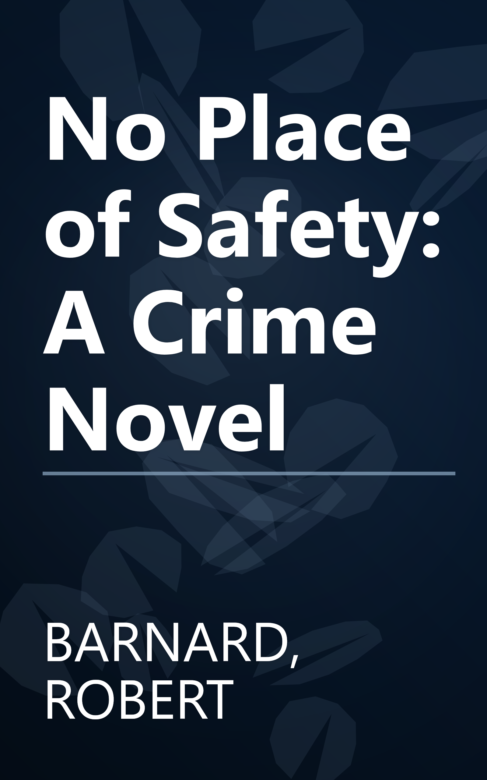 No Place of Safety: A Crime Novel book cover