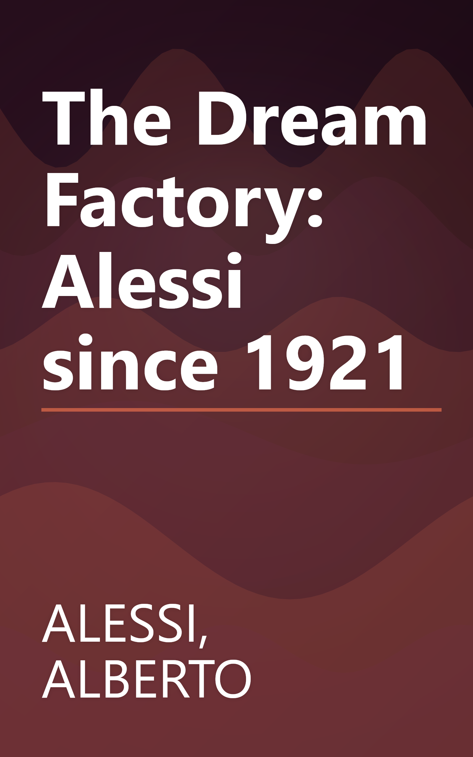 The Dream Factory: Alessi since 1921 book cover