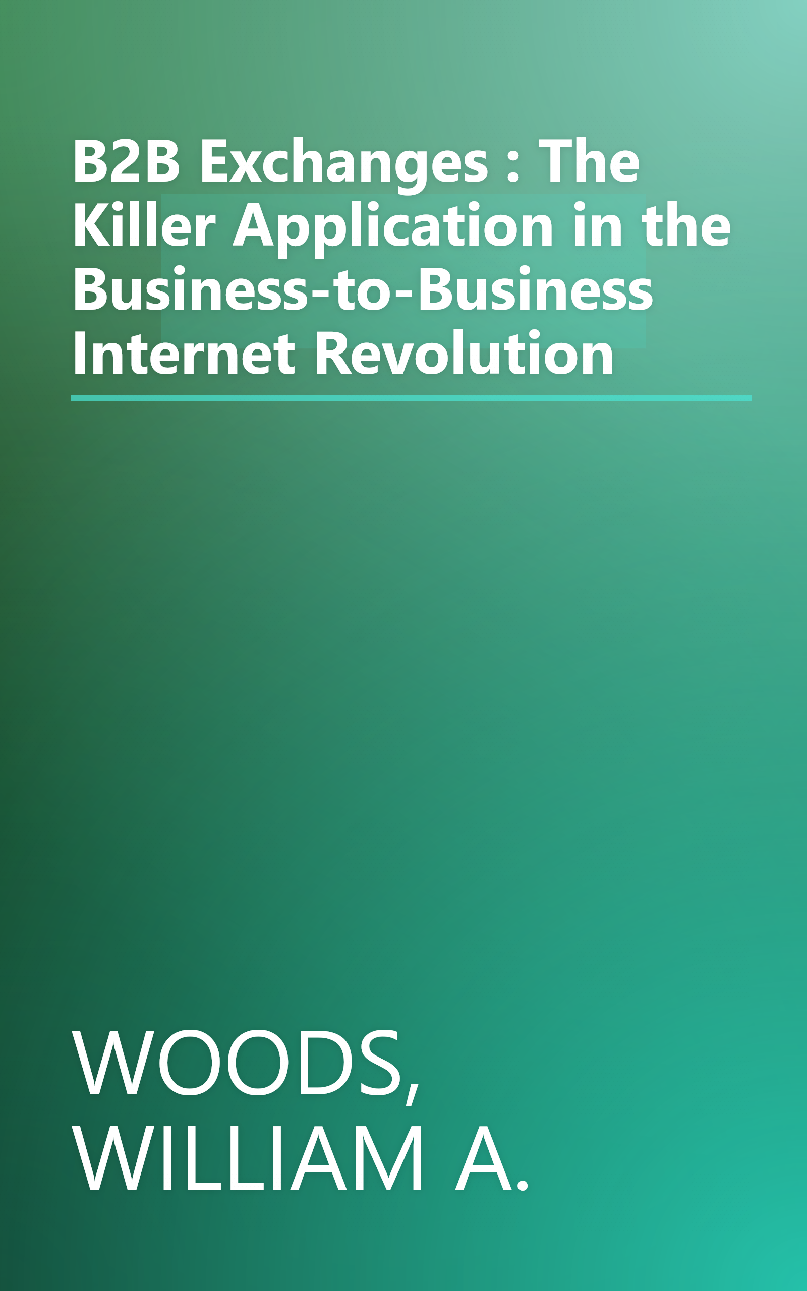 B2B Exchanges : The Killer Application in the Business-to-Business Internet Revolution book cover