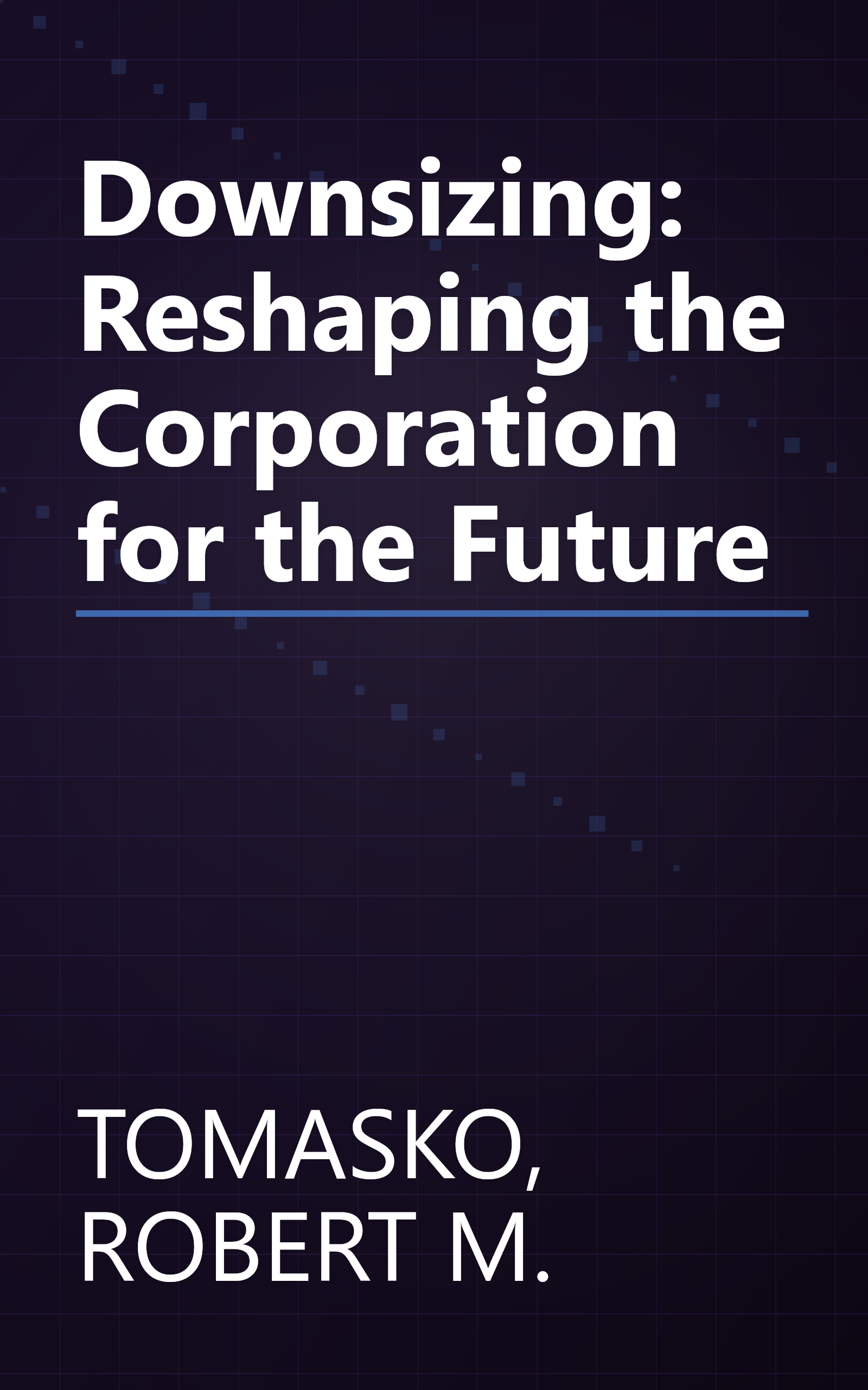 Downsizing: Reshaping the Corporation for the Future book cover
