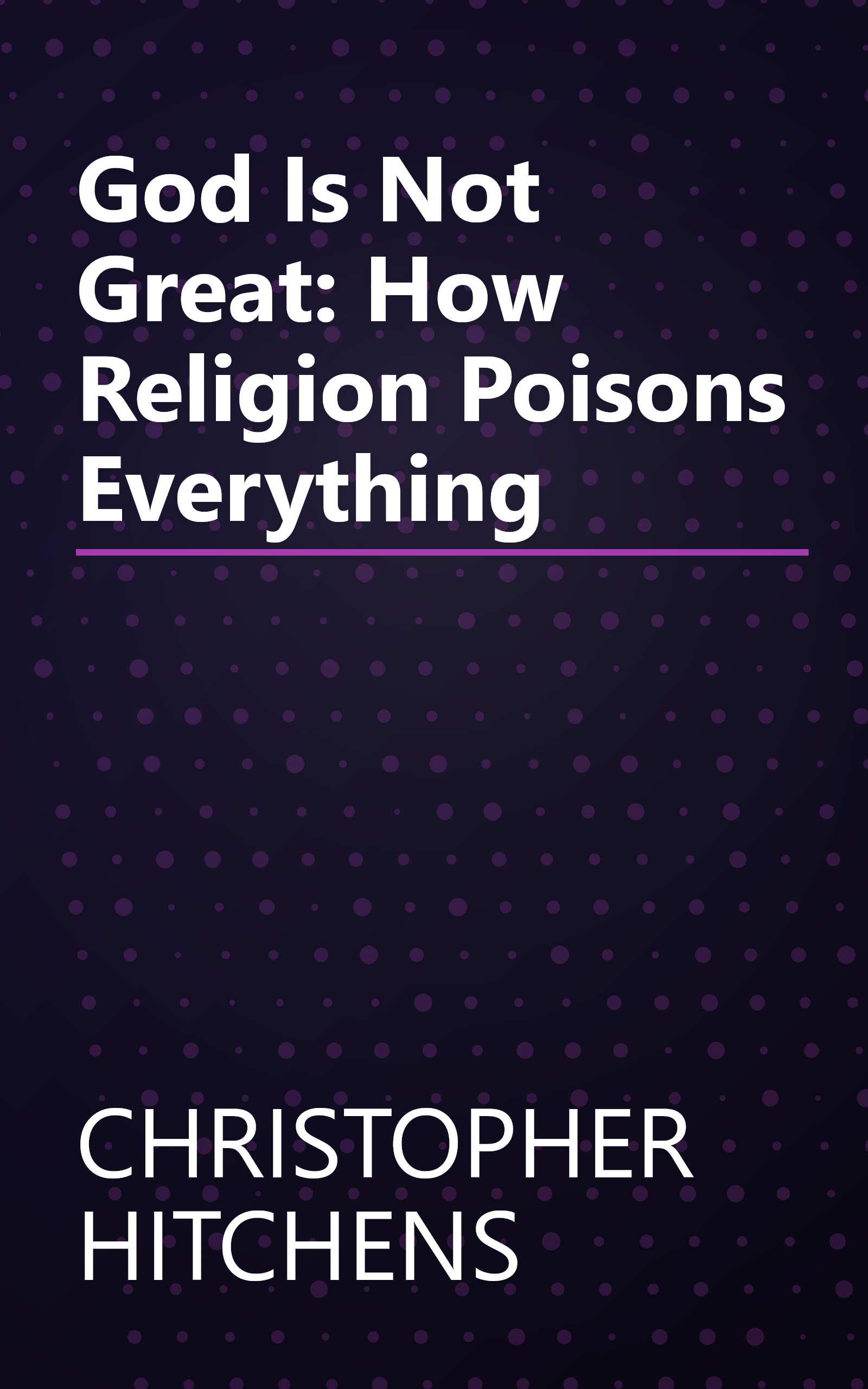 God Is Not Great: How Religion Poisons Everything book cover