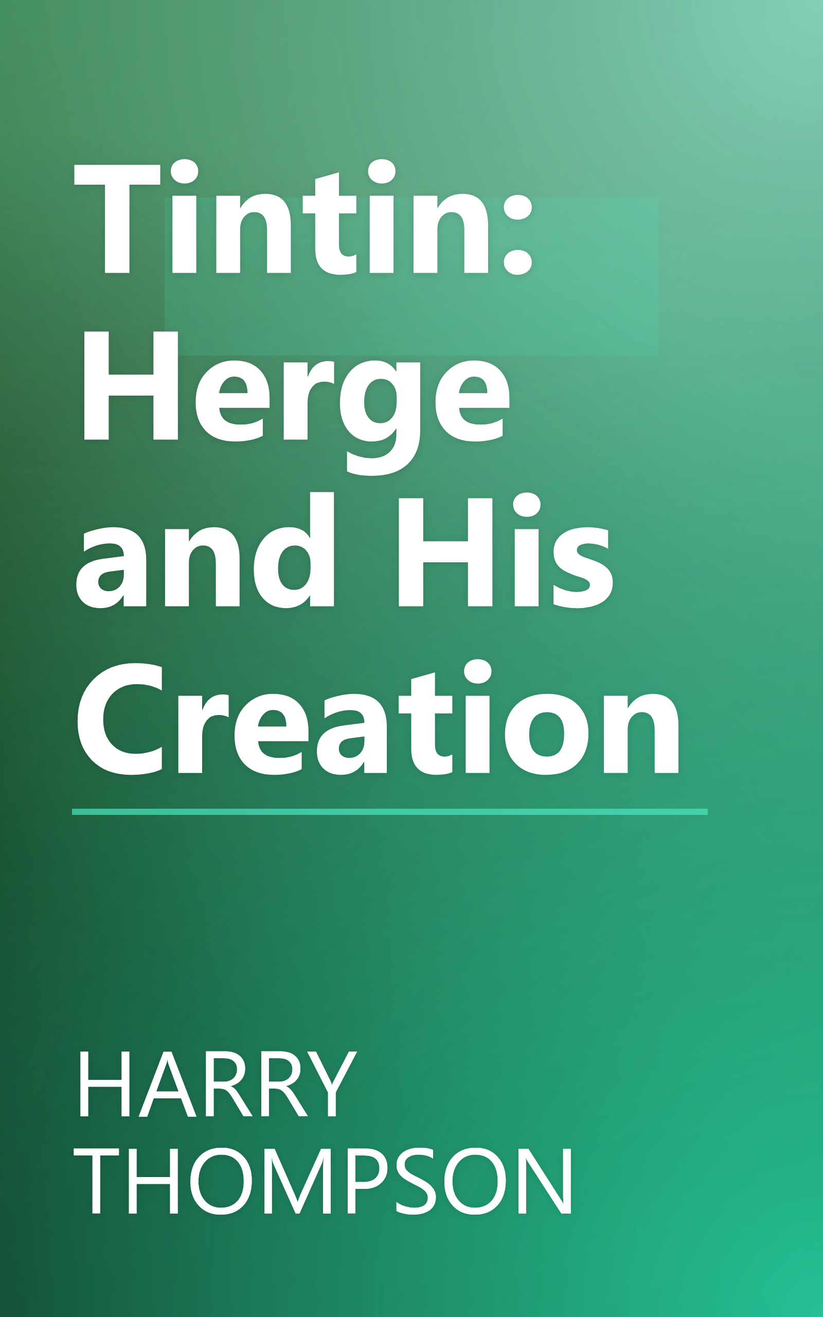 Tintin: Herge and His Creation book cover