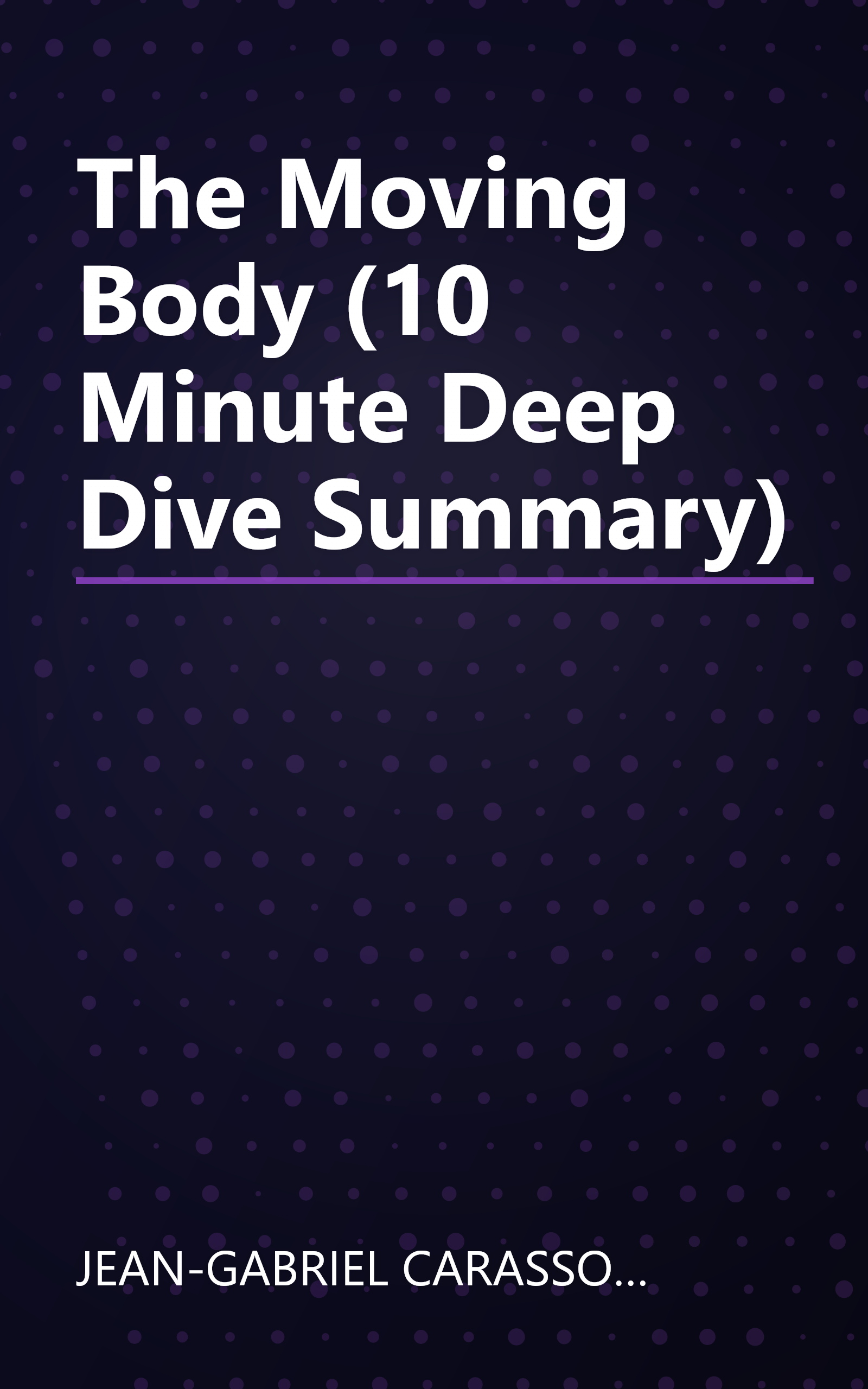 The Moving Body (10 Minute   Deep Dive Summary) book cover