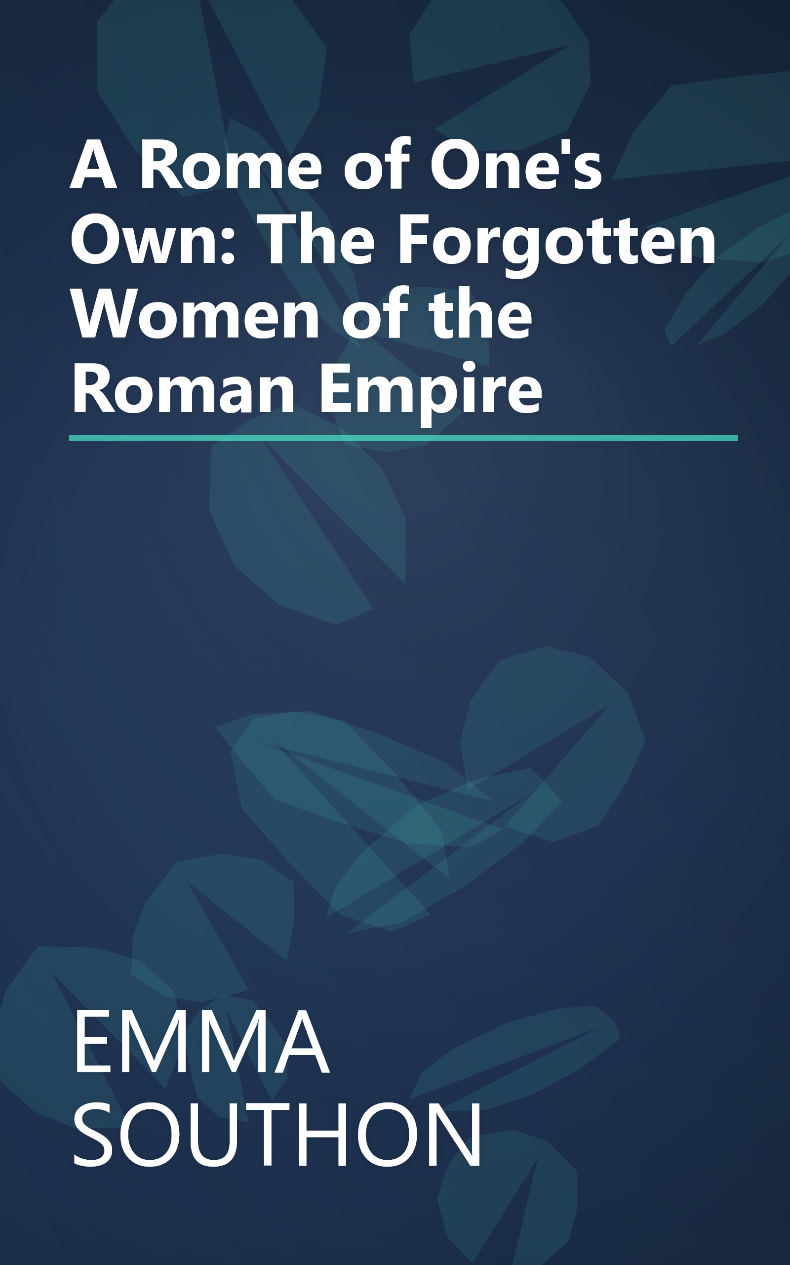 A Rome of One's Own: The Forgotten Women of the Roman Empire book cover