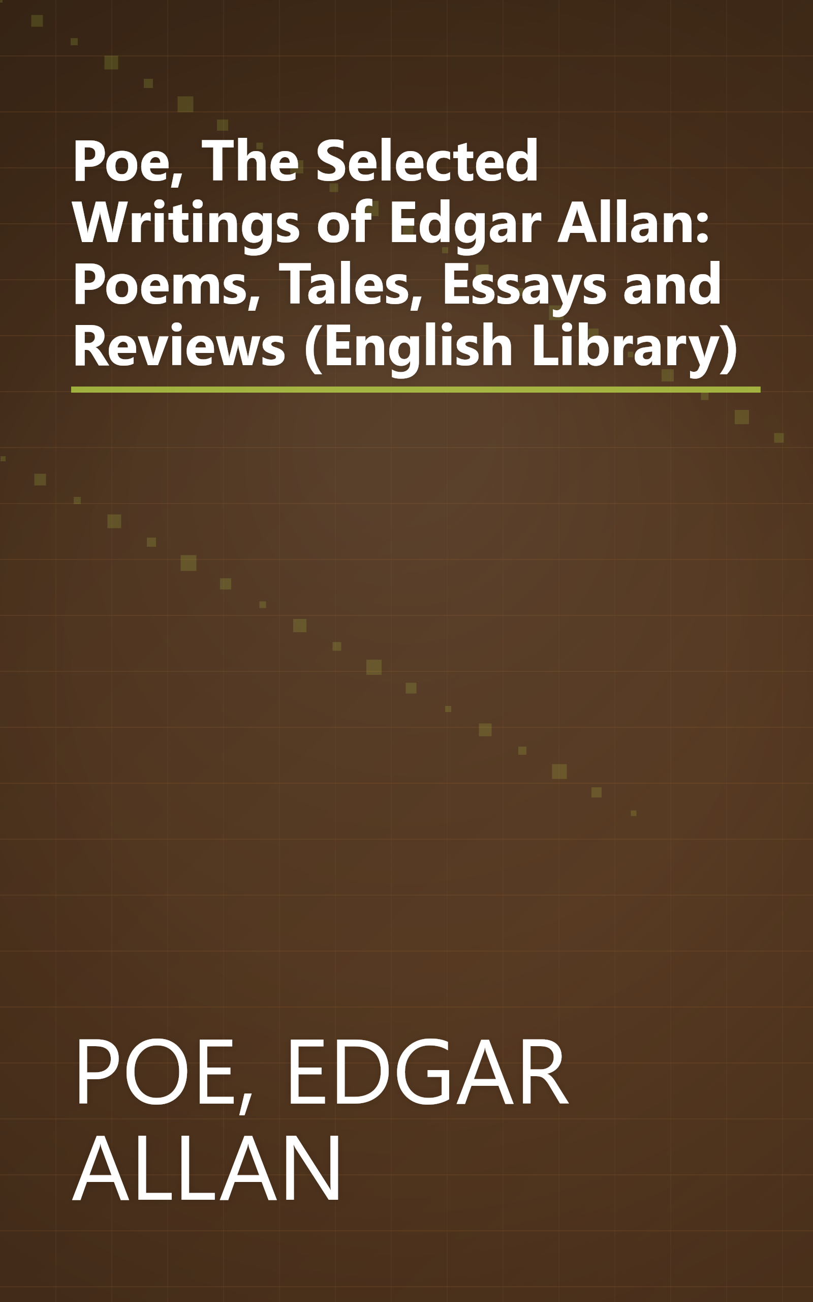 Poe, The Selected Writings of Edgar Allan: Poems, Tales, Essays and Reviews (English Library) book cover