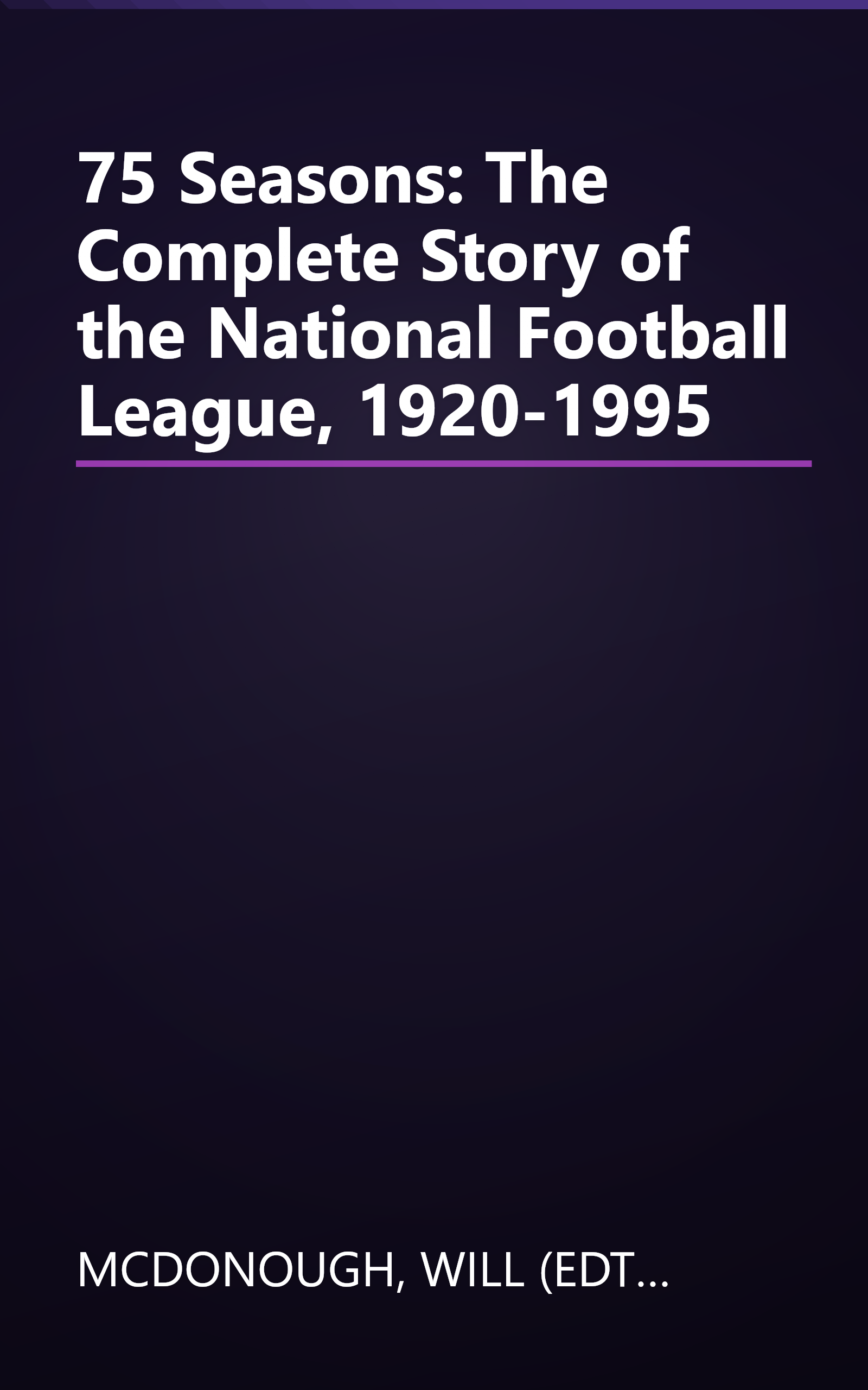 75 Seasons: The Complete Story of the National Football League, 1920-1995 book cover