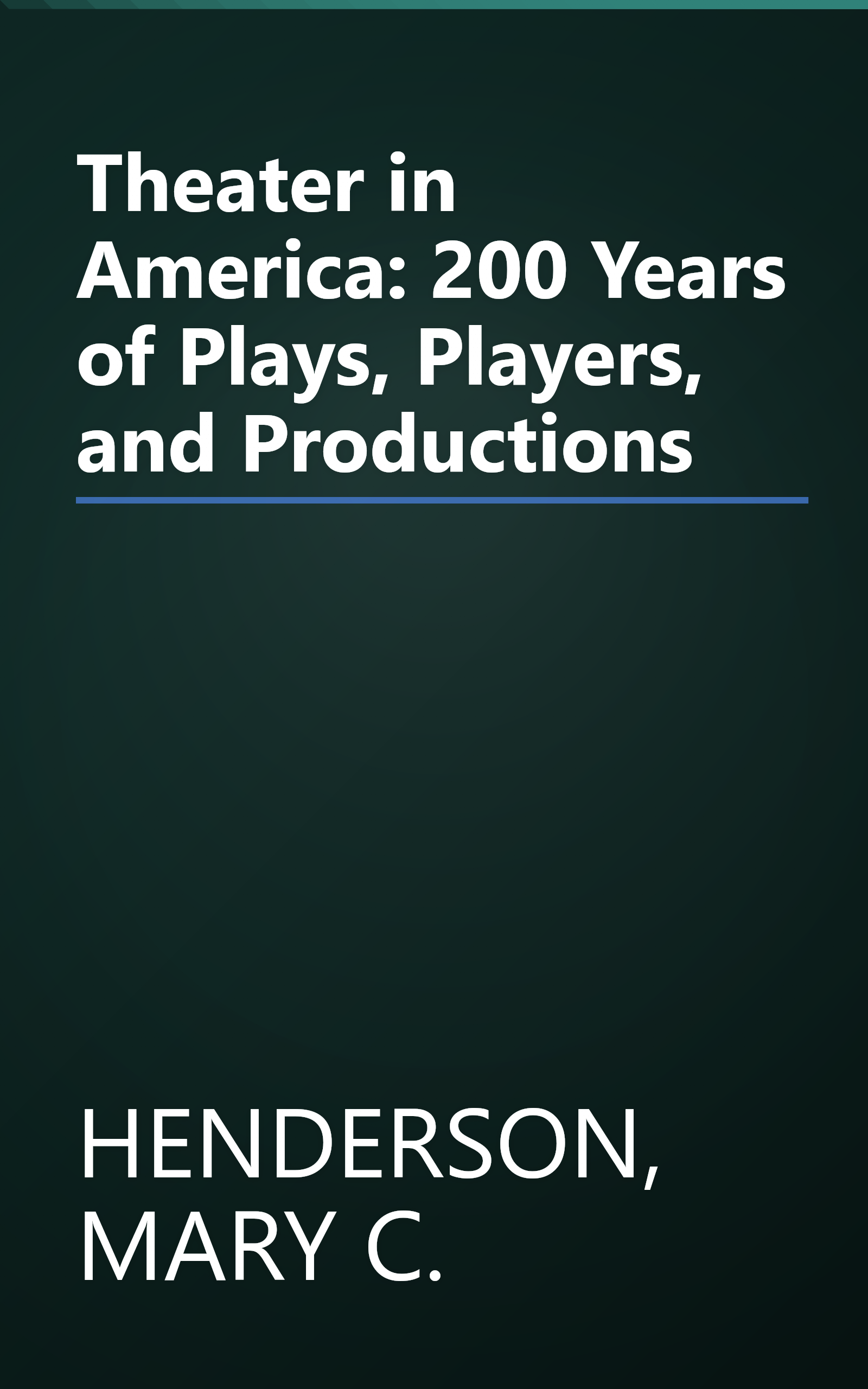 Theater in America: 200 Years of Plays, Players, and Productions book cover