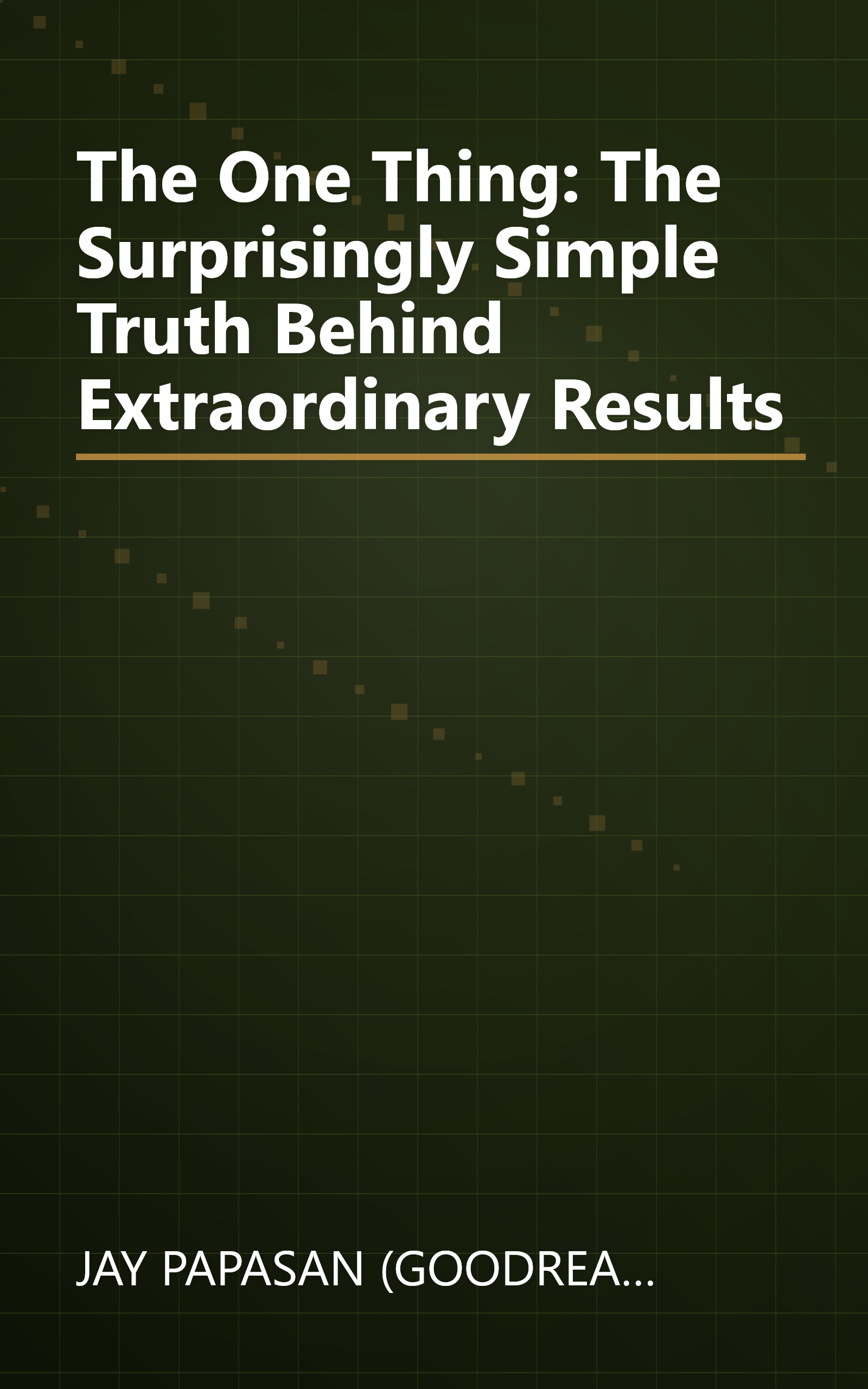 The One Thing: The Surprisingly Simple Truth Behind Extraordinary Results book cover