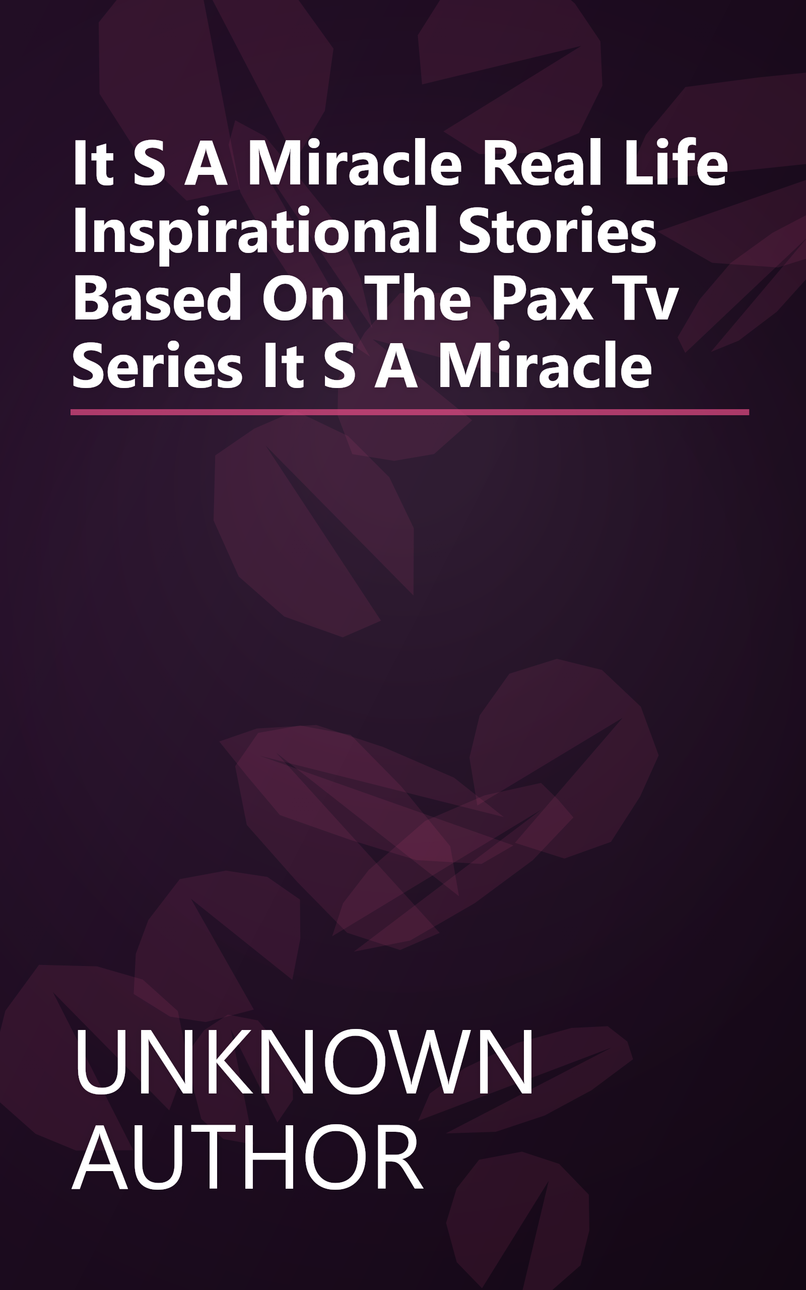 It S A Miracle Real Life Inspirational Stories Based On The Pax Tv Series It S A Miracle book cover