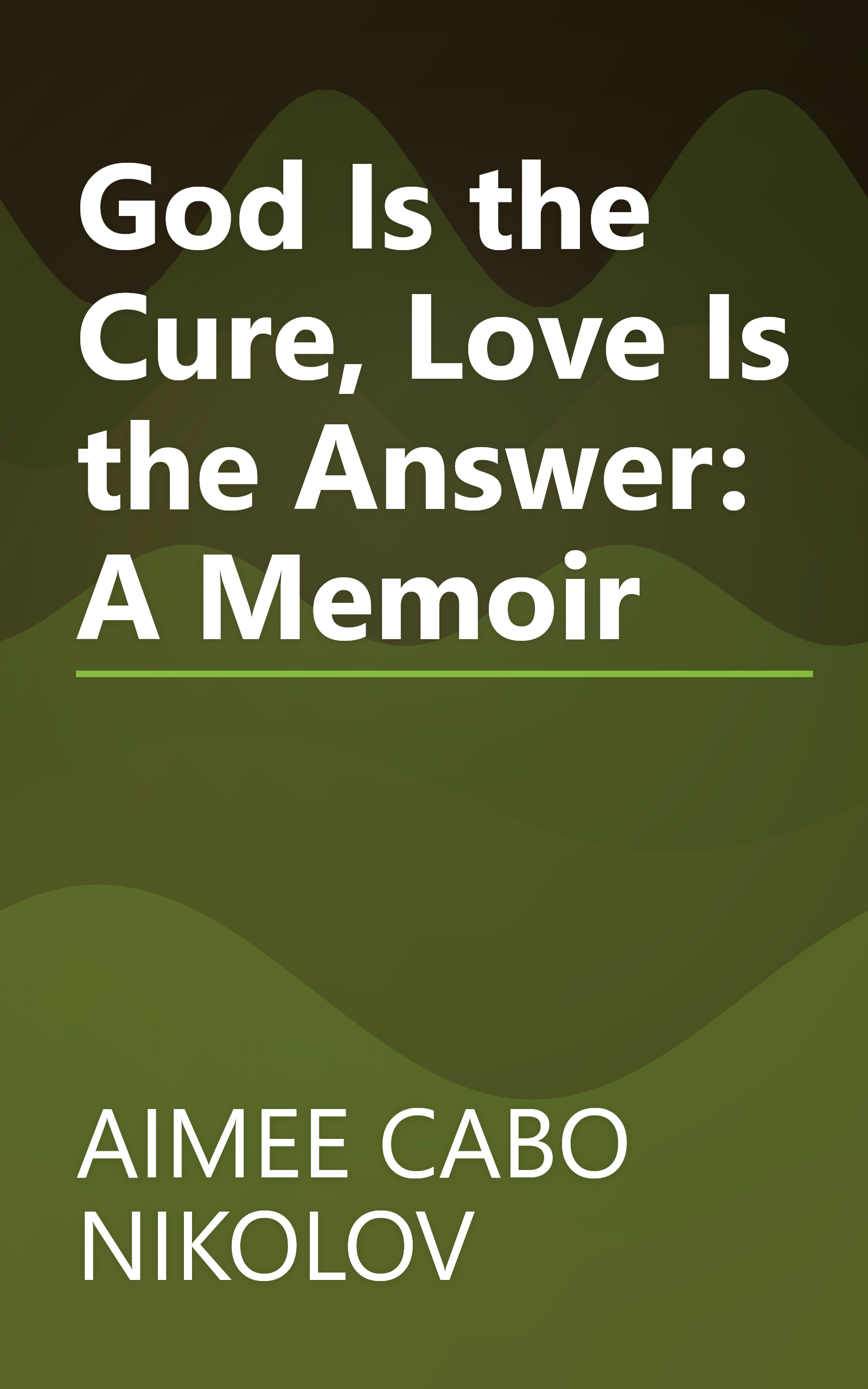 God Is the Cure, Love Is the Answer: A Memoir book cover