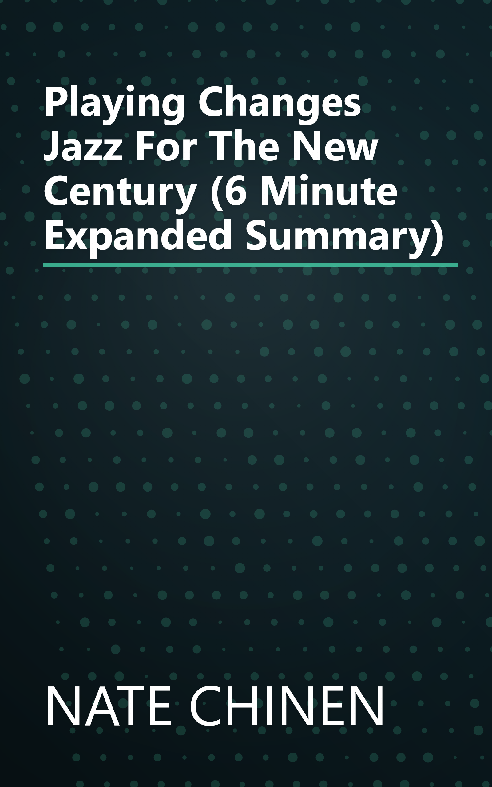 Playing Changes  Jazz For The New Century (6 Minute   Expanded Summary) book cover