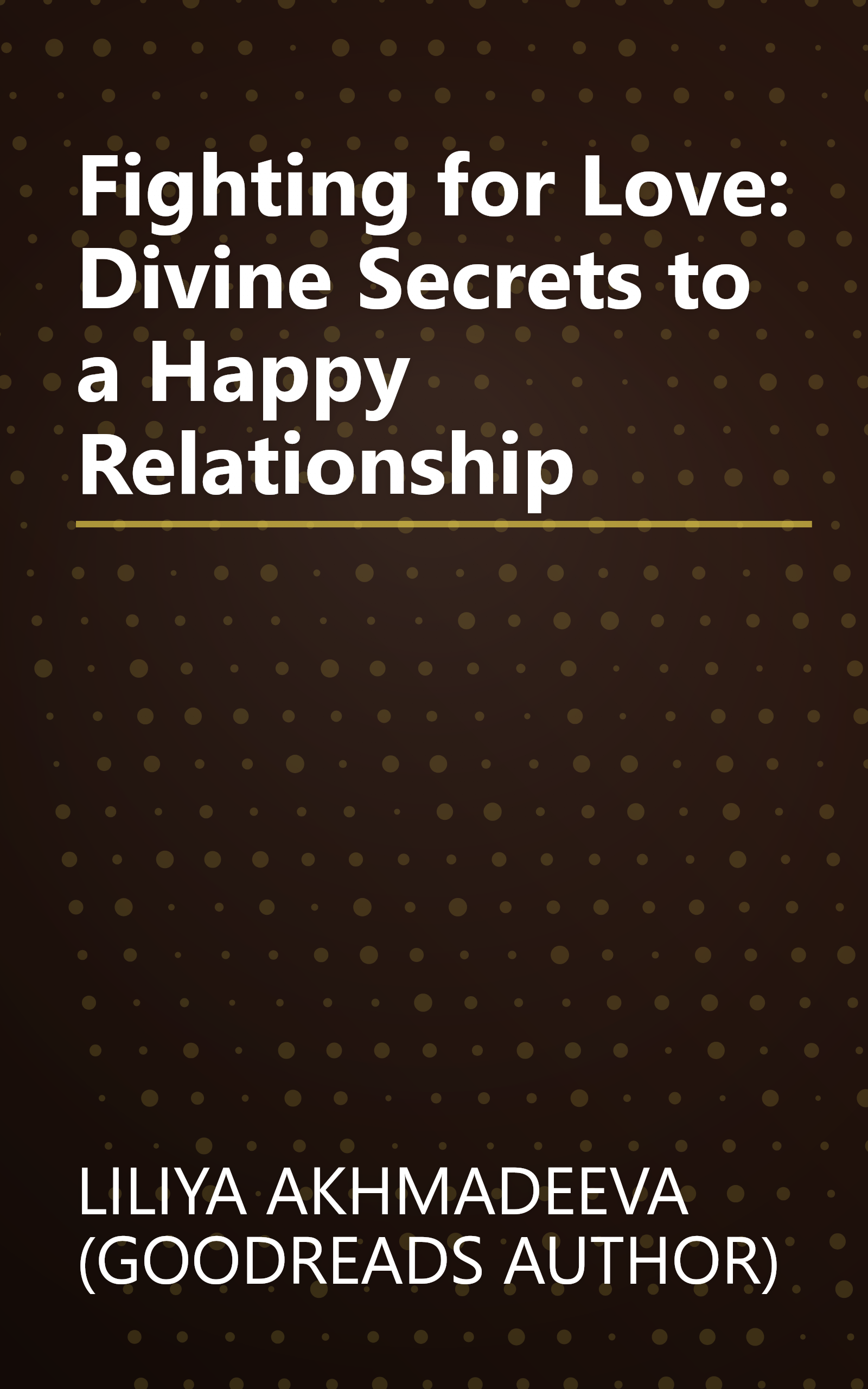 Fighting for Love: Divine Secrets to a Happy Relationship book cover