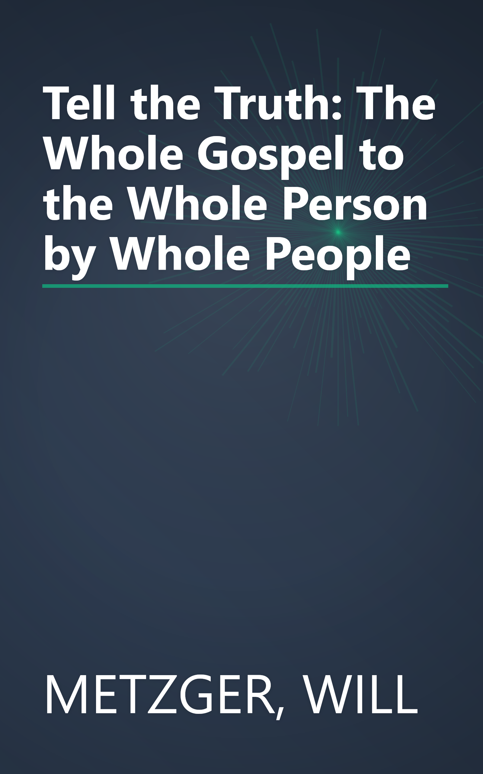 Tell the Truth: The Whole Gospel to the Whole Person by Whole People book cover
