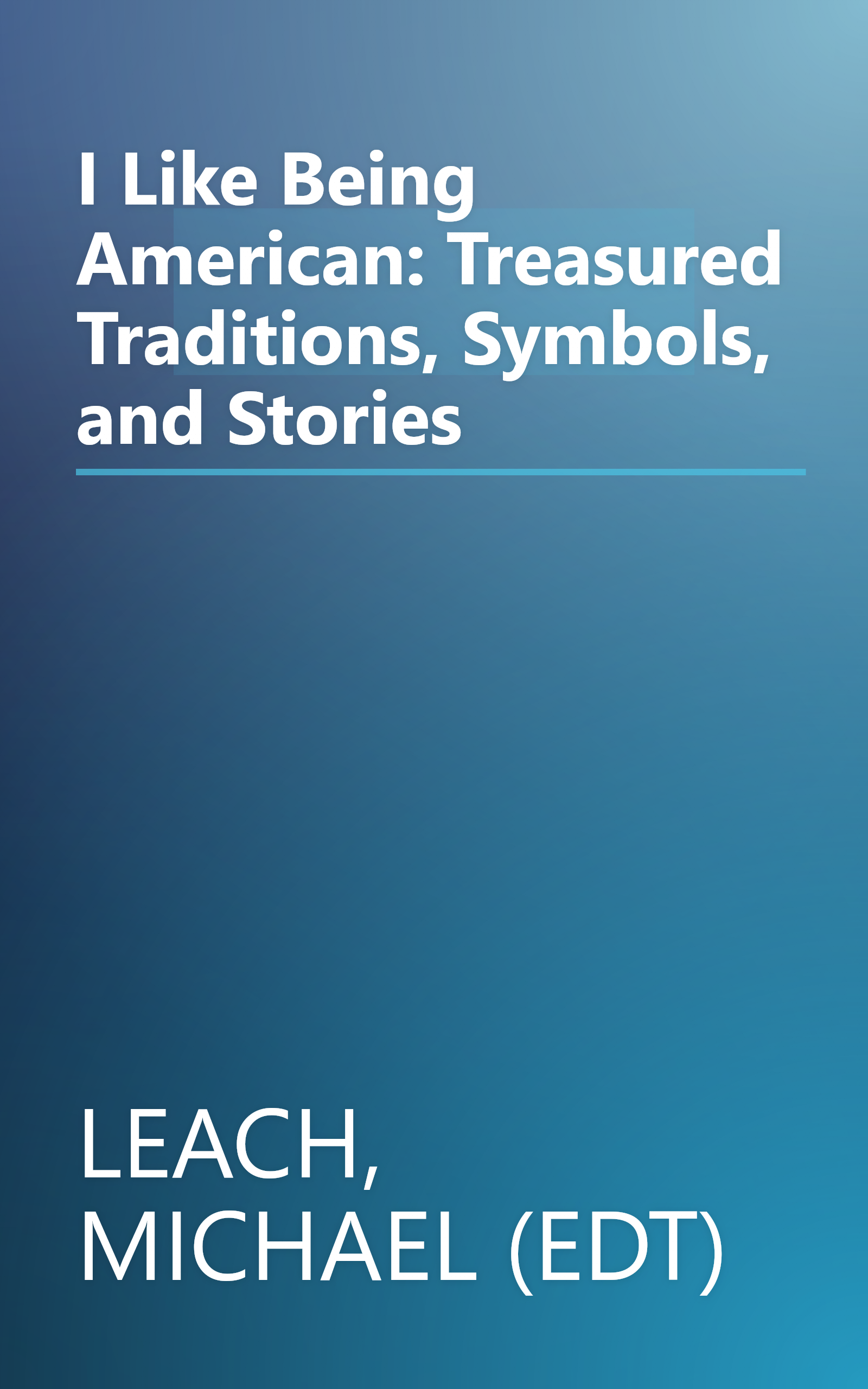 I Like Being American: Treasured Traditions, Symbols, and Stories book cover