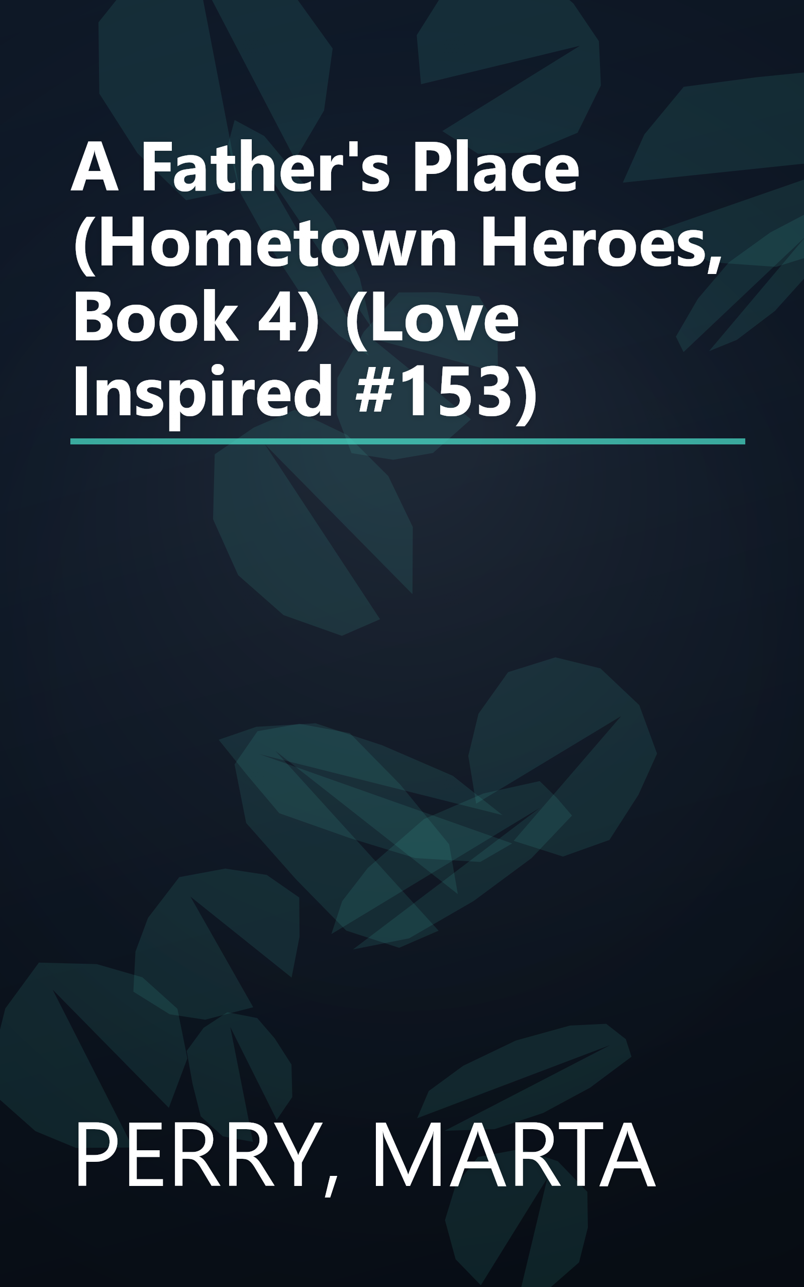 A Father's Place (Hometown Heroes, Book 4) (Love Inspired #153) book cover