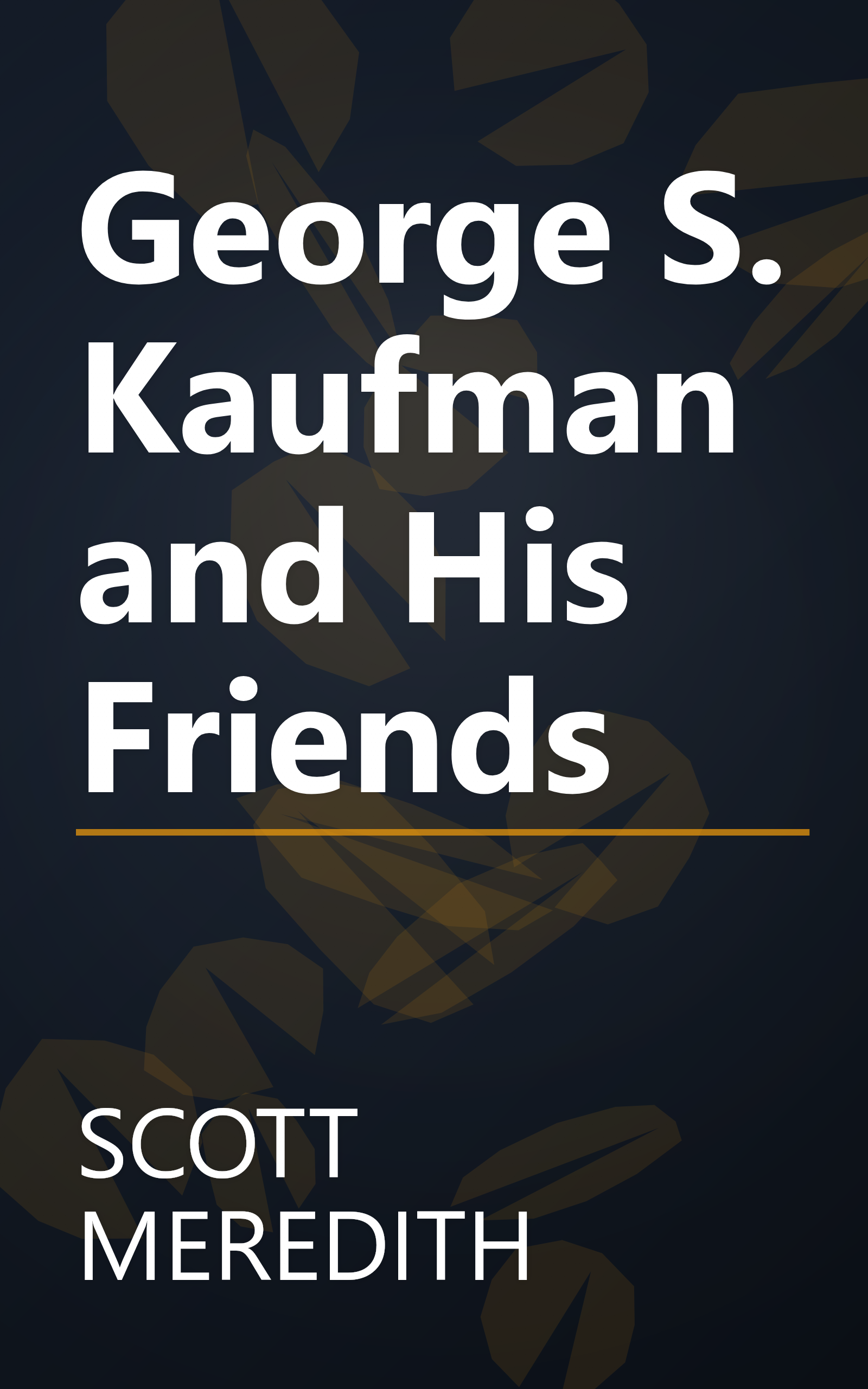 George S. Kaufman and His Friends book cover