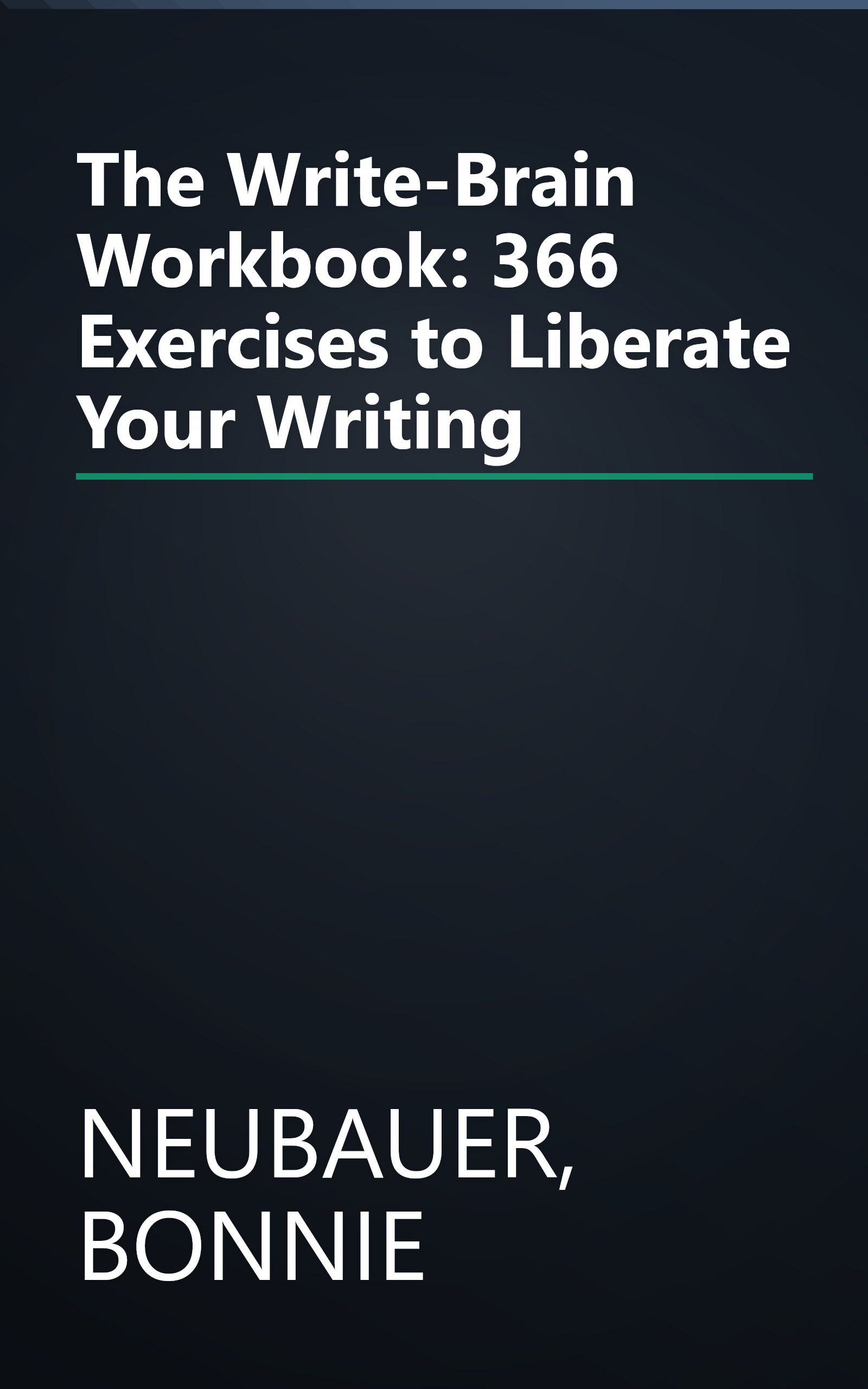 The Write-Brain Workbook: 366 Exercises to Liberate Your Writing book cover