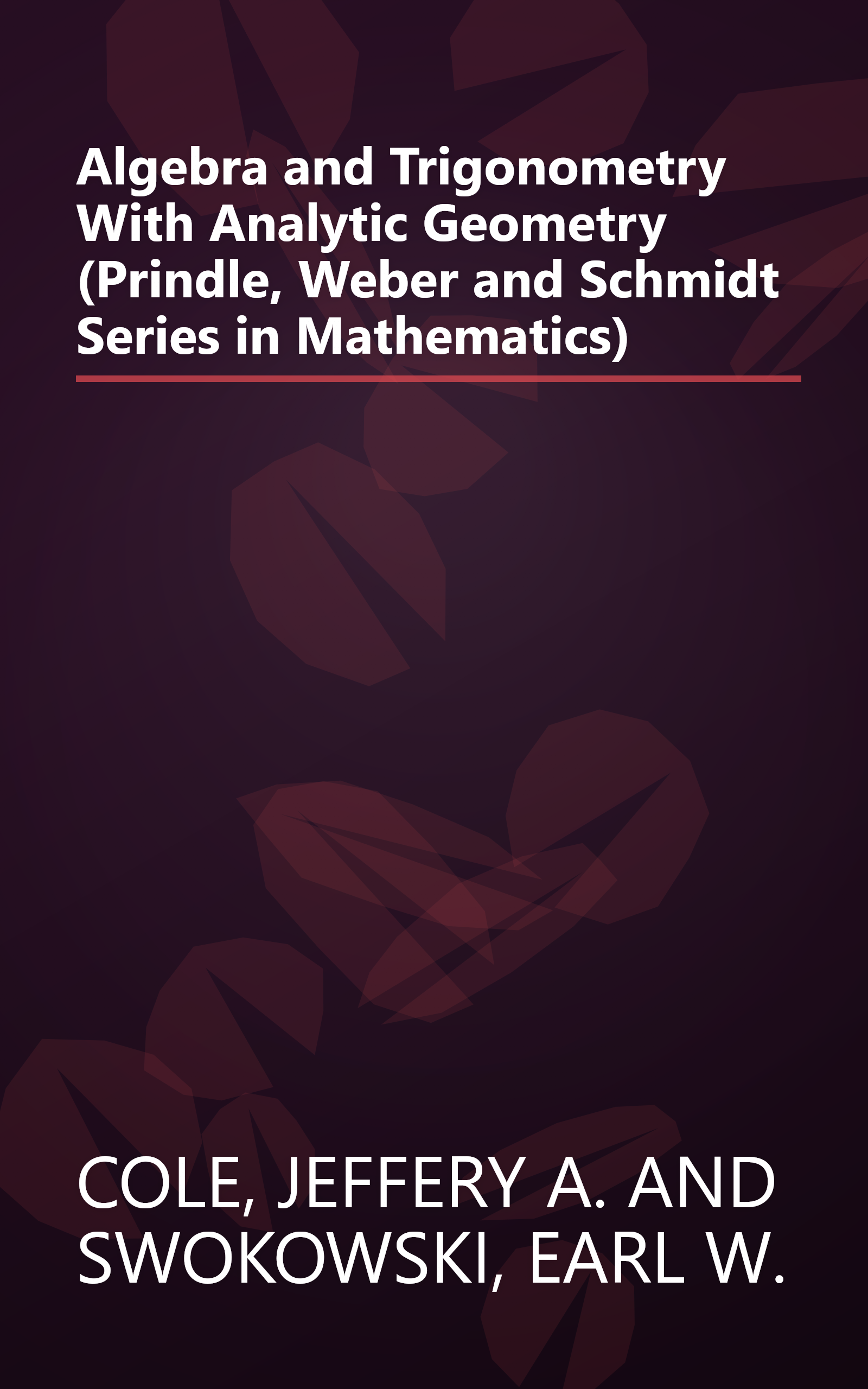 Algebra and Trigonometry With Analytic Geometry (Prindle, Weber and Schmidt Series in Mathematics) book cover