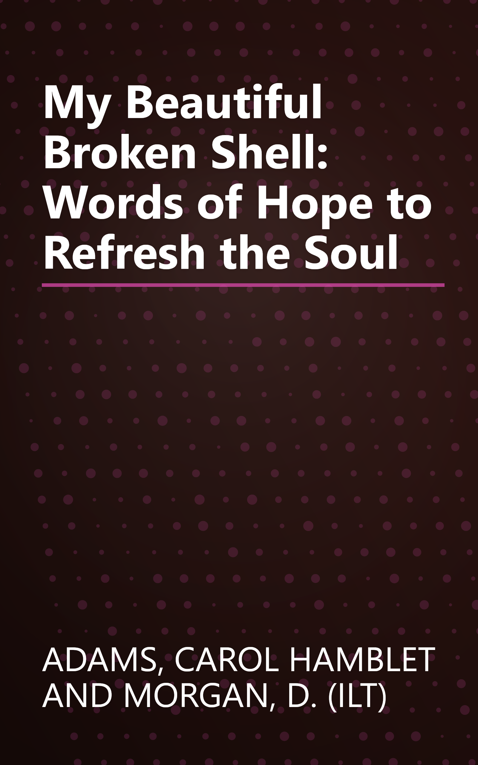 My Beautiful Broken Shell: Words of Hope to Refresh the Soul book cover