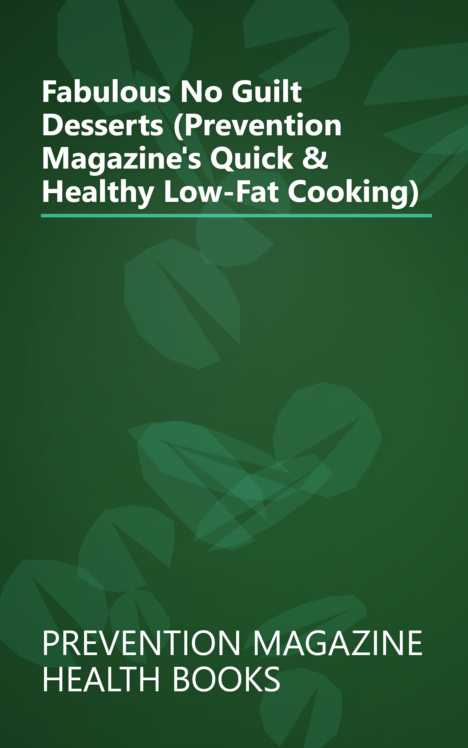Fabulous No Guilt Desserts (Prevention Magazine's Quick & Healthy Low-Fat Cooking) book cover