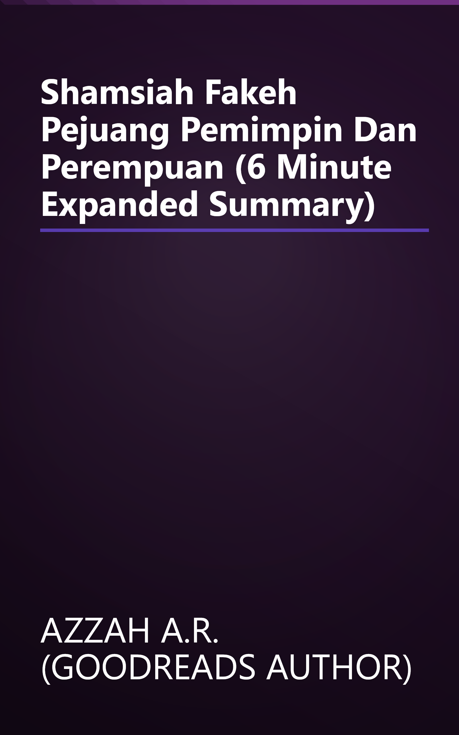 Shamsiah Fakeh  Pejuang  Pemimpin Dan Perempuan (6 Minute   Expanded Summary) book cover