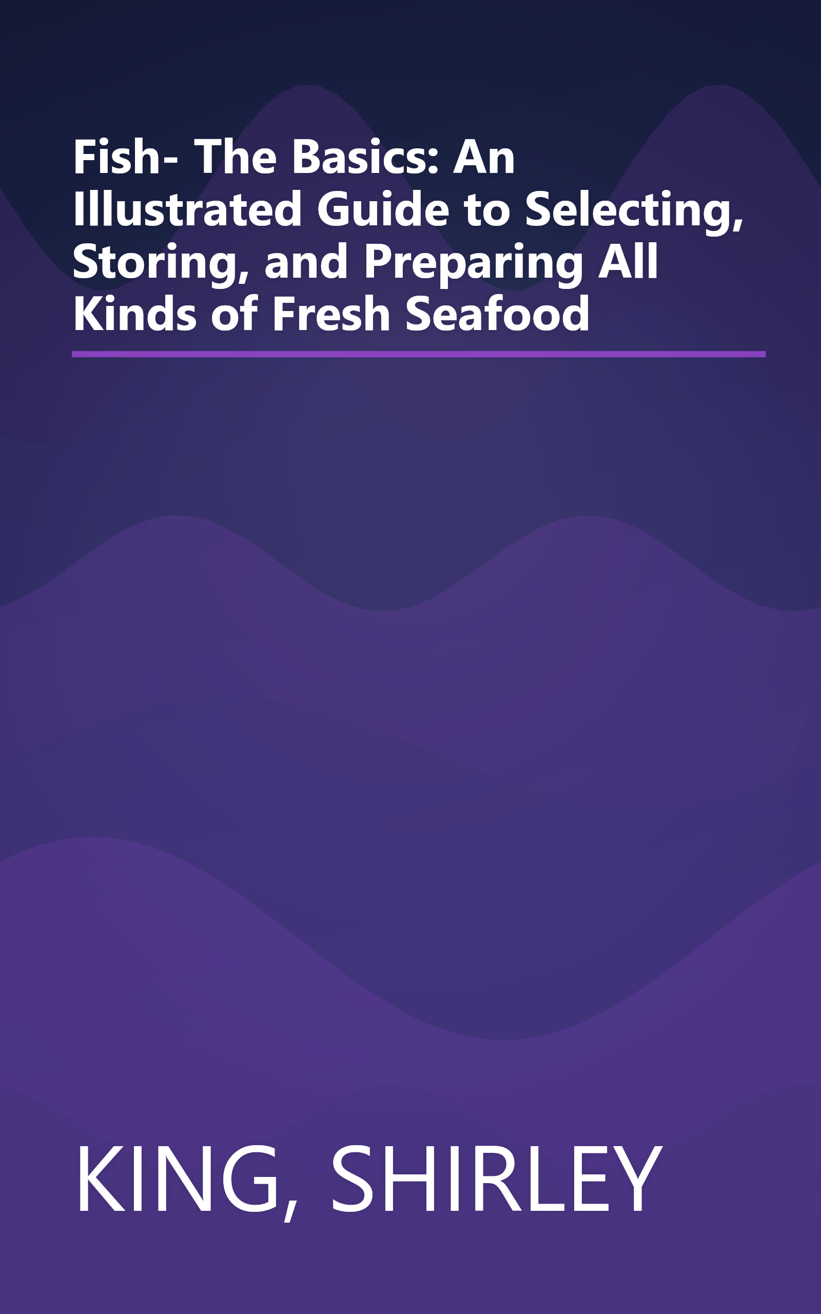 Fish- The Basics: An Illustrated Guide to Selecting, Storing, and Preparing All Kinds of Fresh Seafood book cover