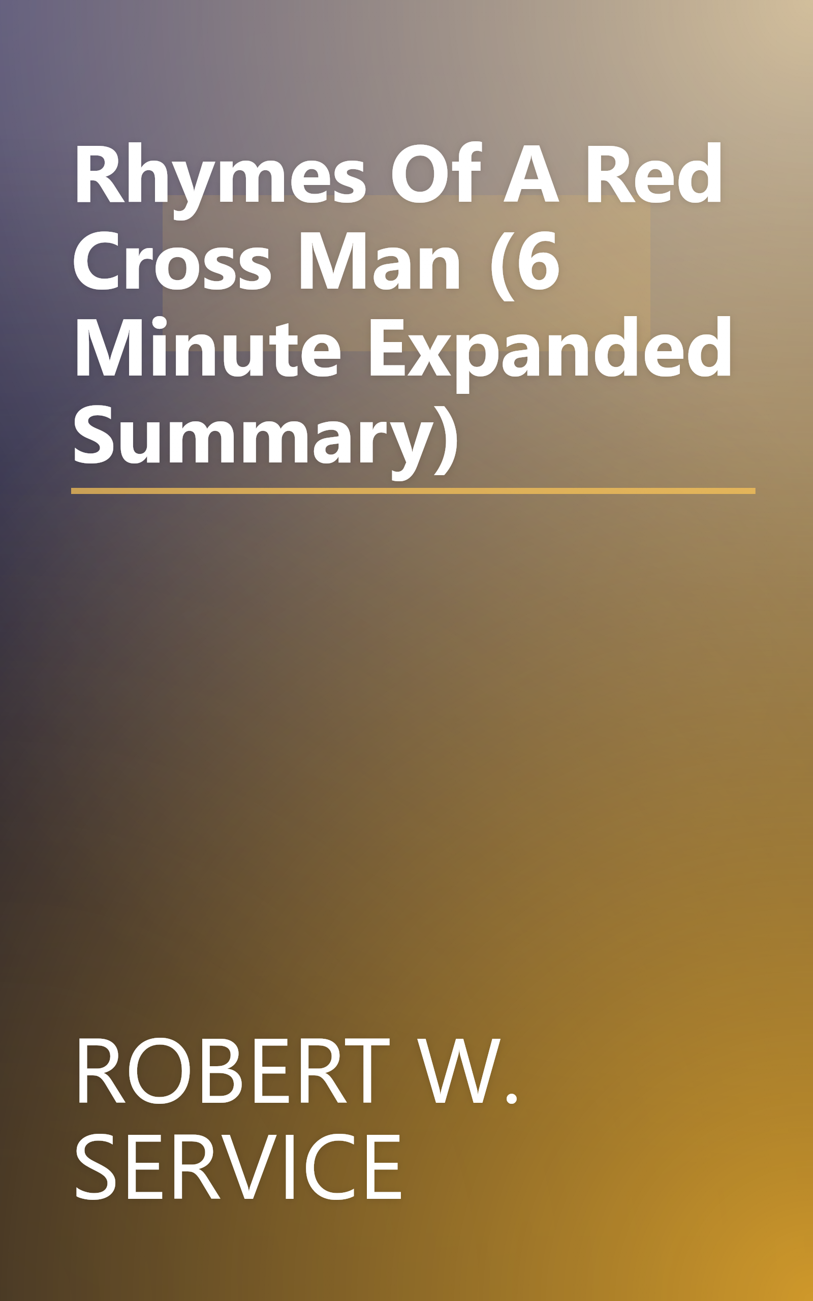 Rhymes Of A Red Cross Man (6 Minute   Expanded Summary) book cover