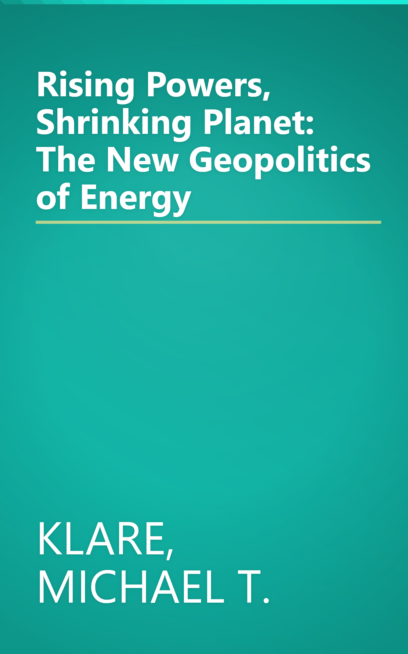 Rising Powers, Shrinking Planet: The New Geopolitics of Energy book cover