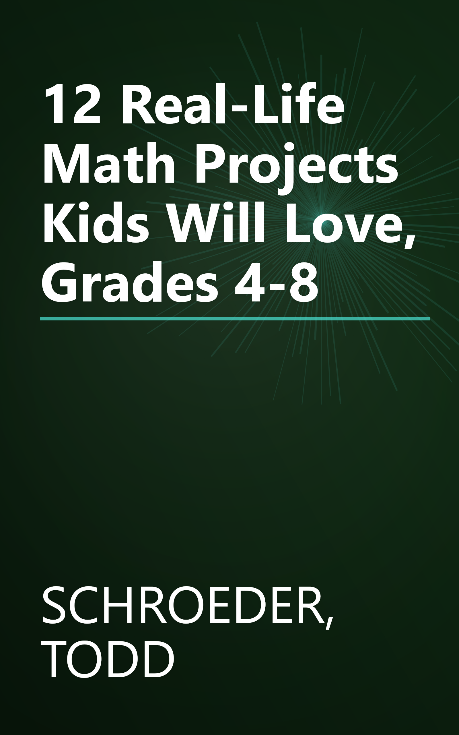 12 Real-Life Math Projects Kids Will Love, Grades 4-8 book cover