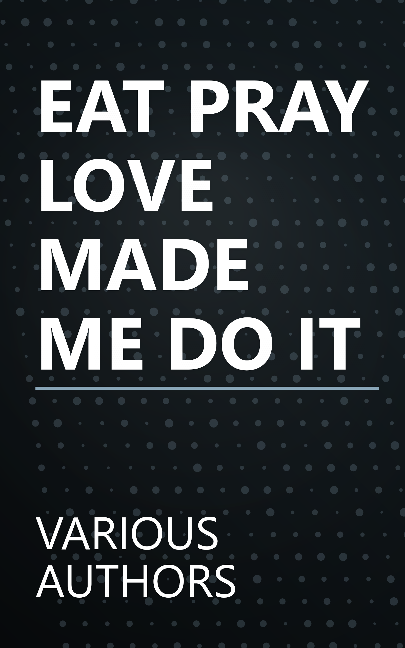 EAT PRAY LOVE MADE ME DO IT book cover