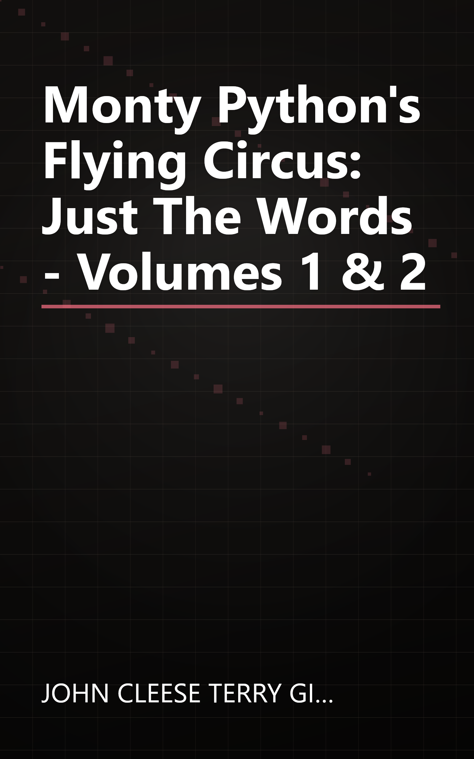 Monty Python's Flying Circus: Just The Words - Volumes 1 & 2 book cover