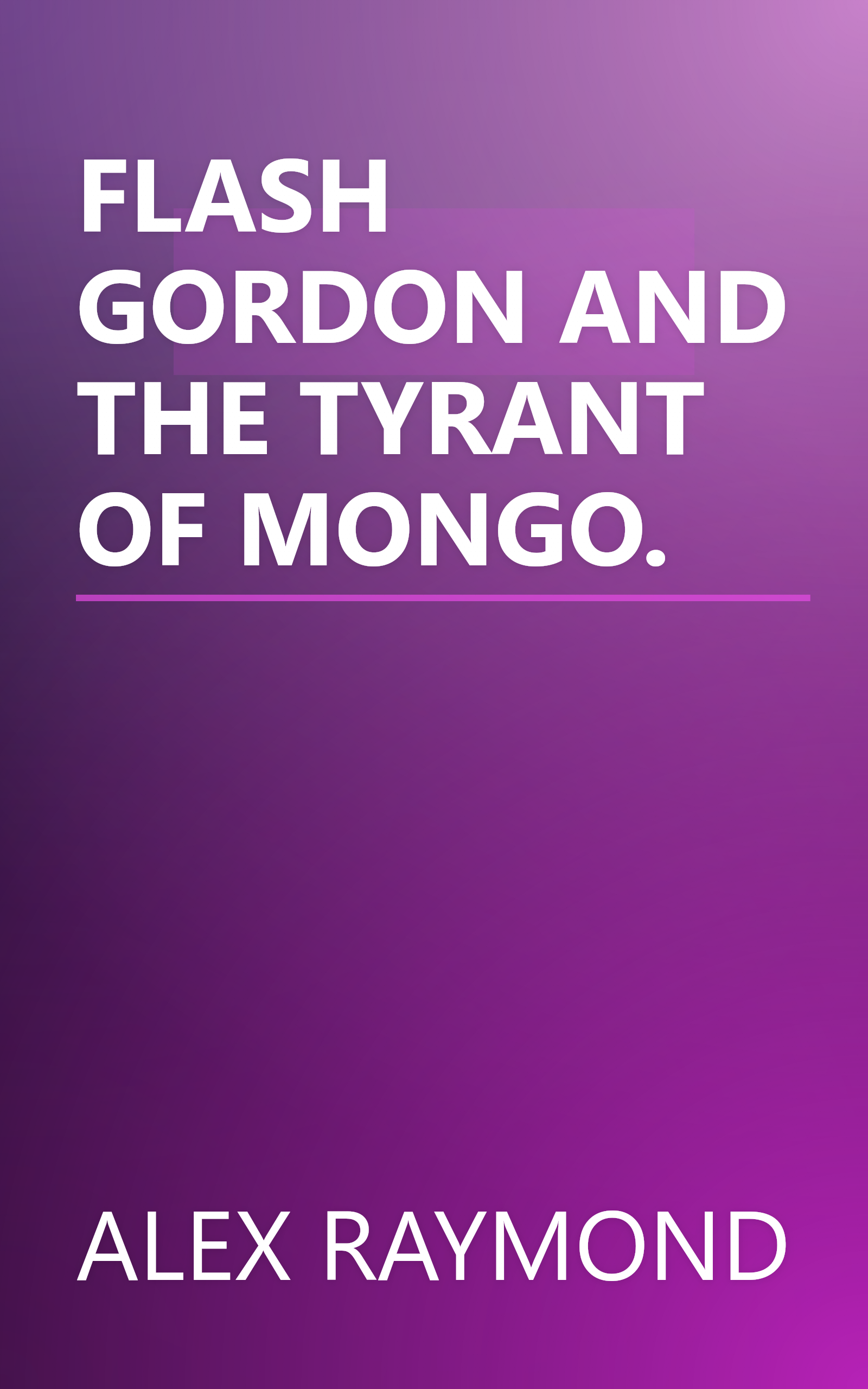 FLASH GORDON AND THE TYRANT OF MONGO. book cover