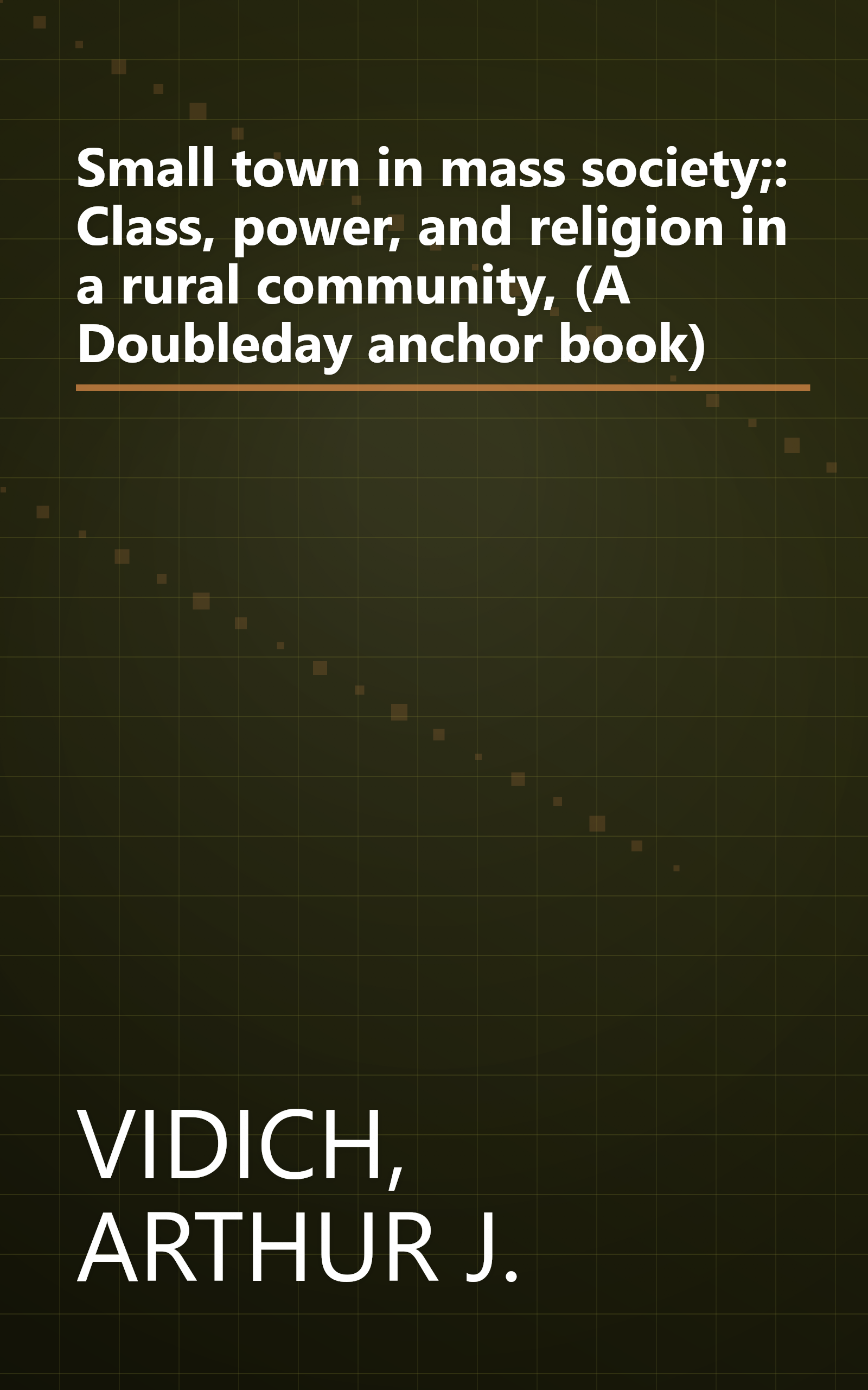 Small town in mass society;: Class, power, and religion in a rural community, (A Doubleday anchor book) book cover